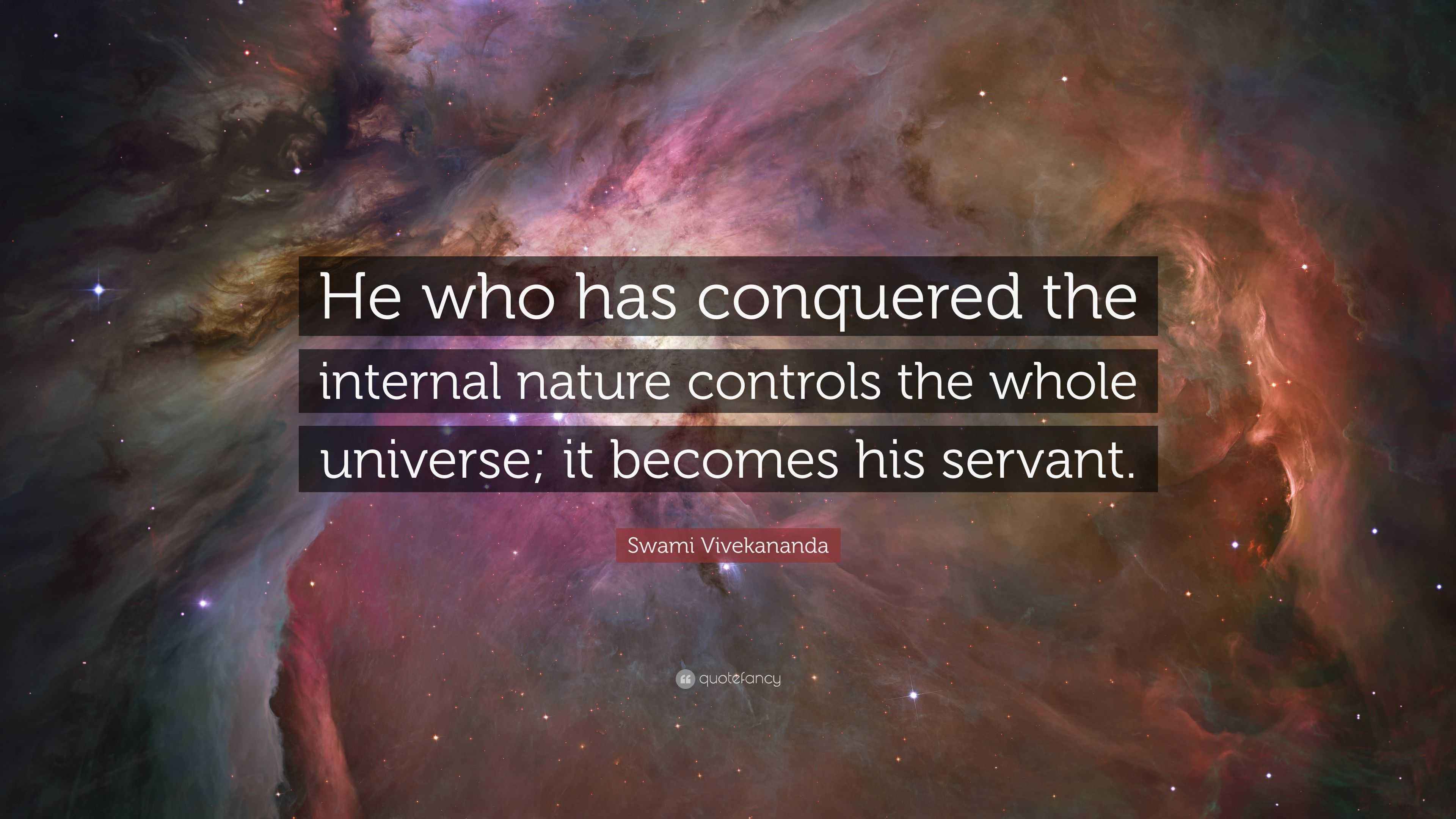 Swami Vivekananda Quote: “He who has conquered the internal nature ...
