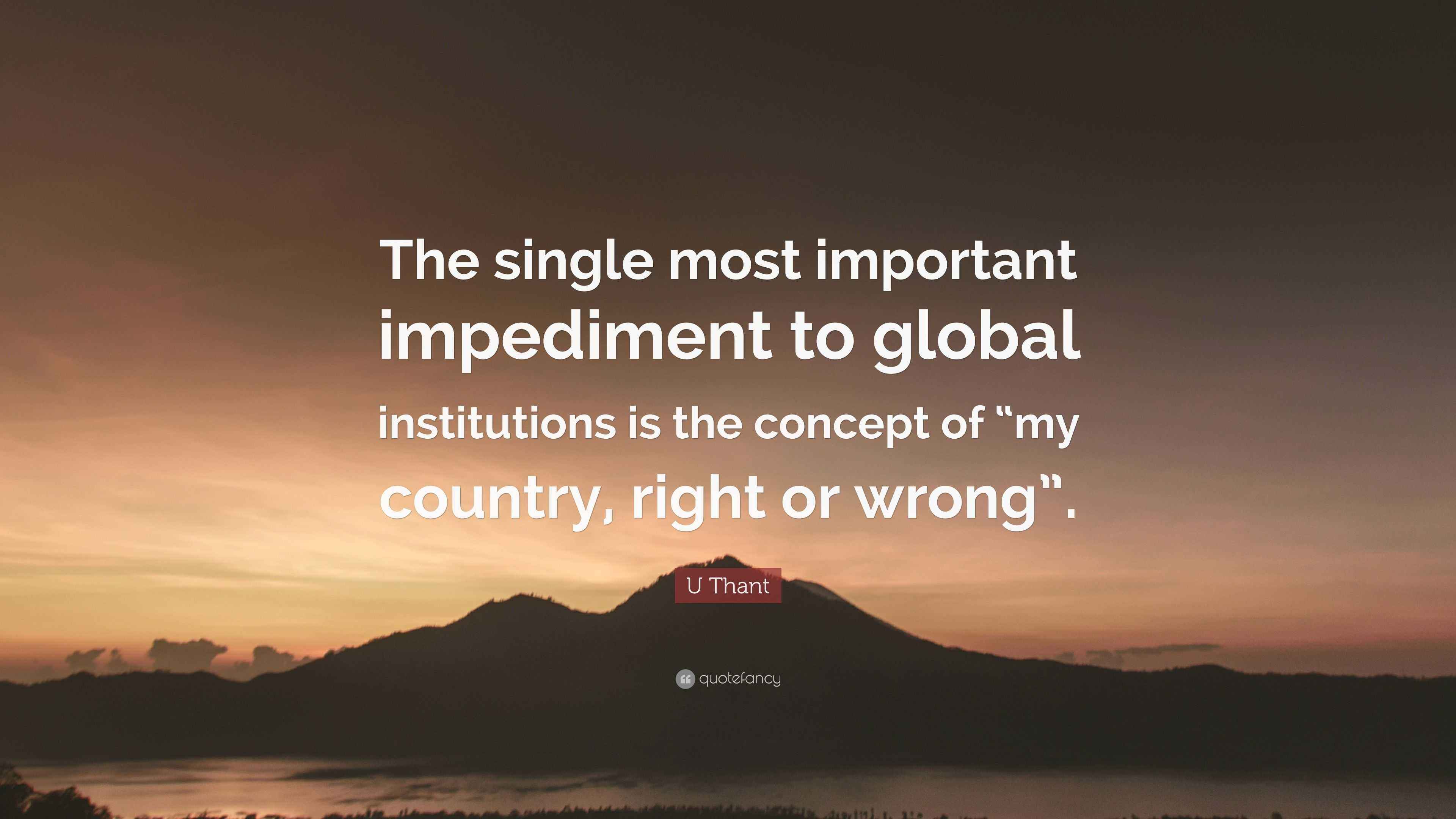 U Thant Quote: “The single most important impediment to global ...