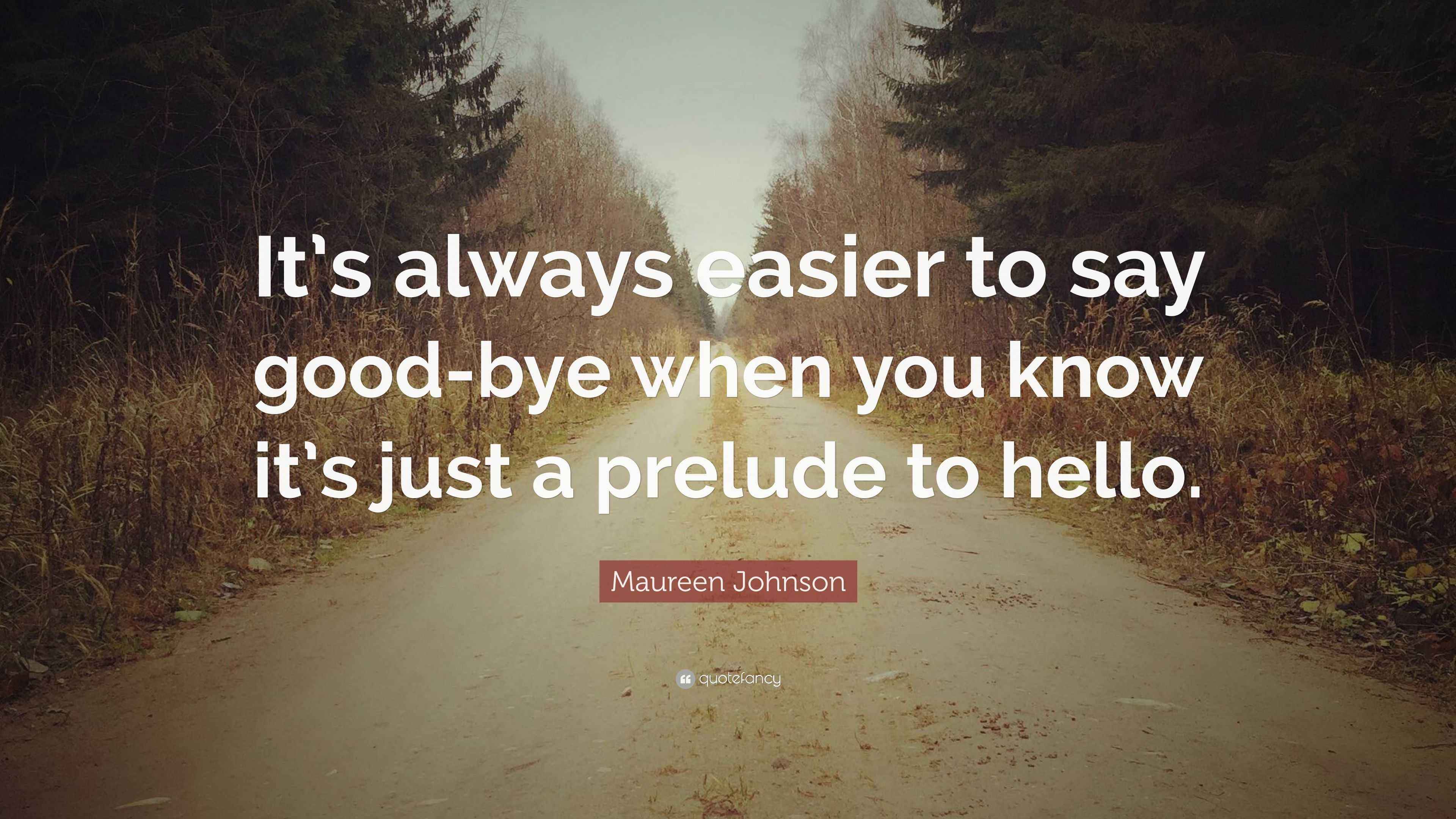 Maureen Johnson Quote: “It’s always easier to say good-bye when you ...