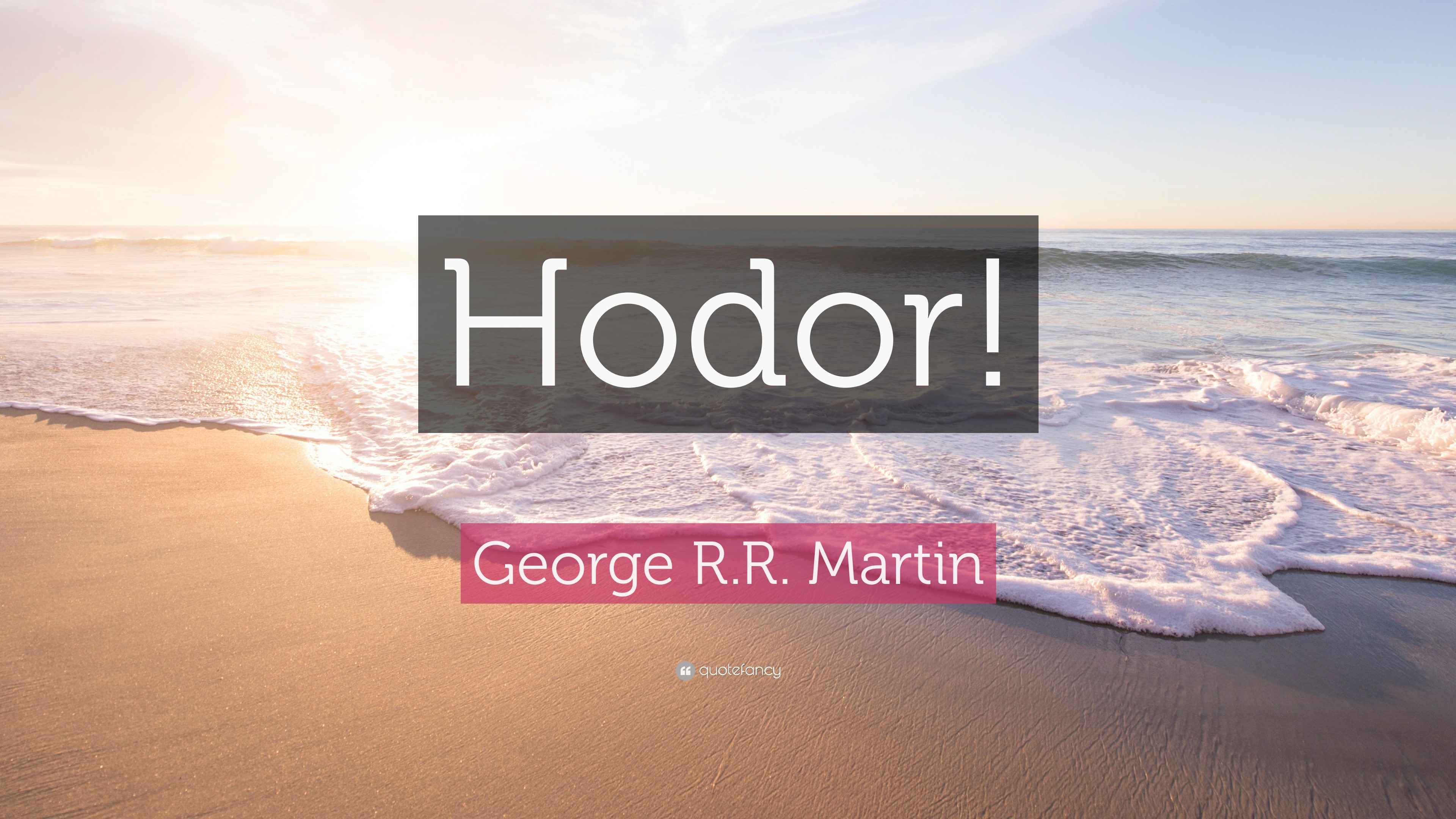 George R.R. Martin Quote: “Hodor!”