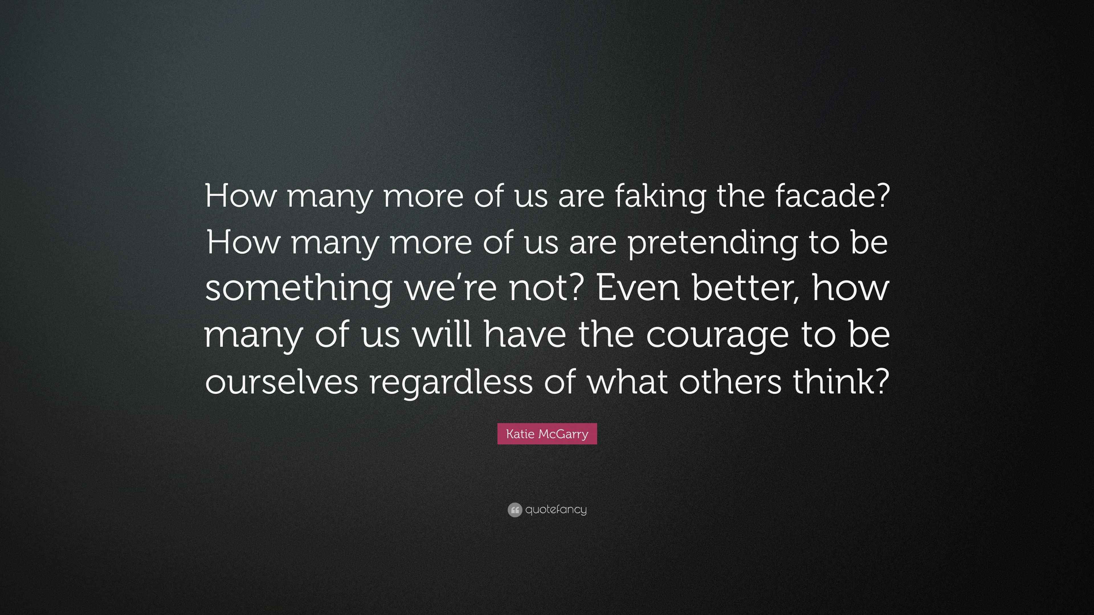 Katie McGarry Quote: “How many more of us are faking the facade? How ...