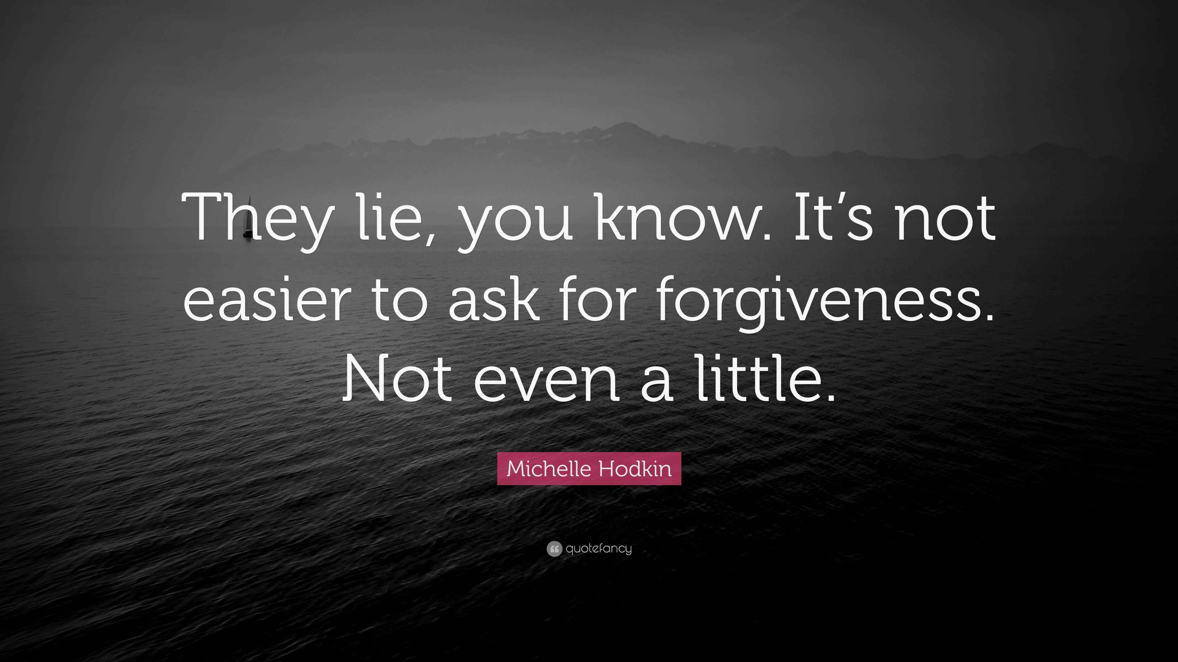 Michelle Hodkin Quote: “They lie, you know. It’s not easier to ask for ...