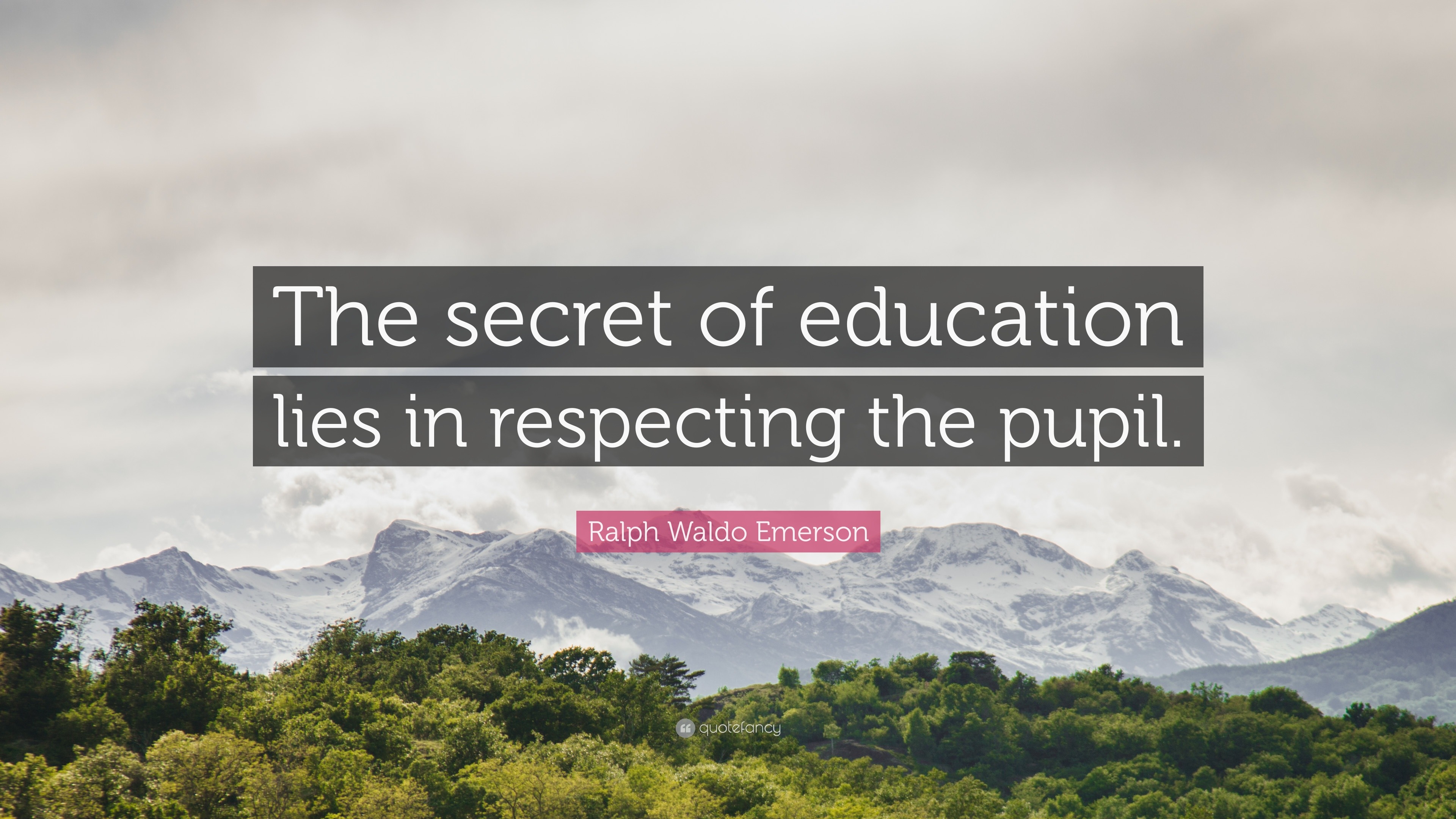 Ralph Waldo Emerson Quote: “The secret of education lies in respecting ...