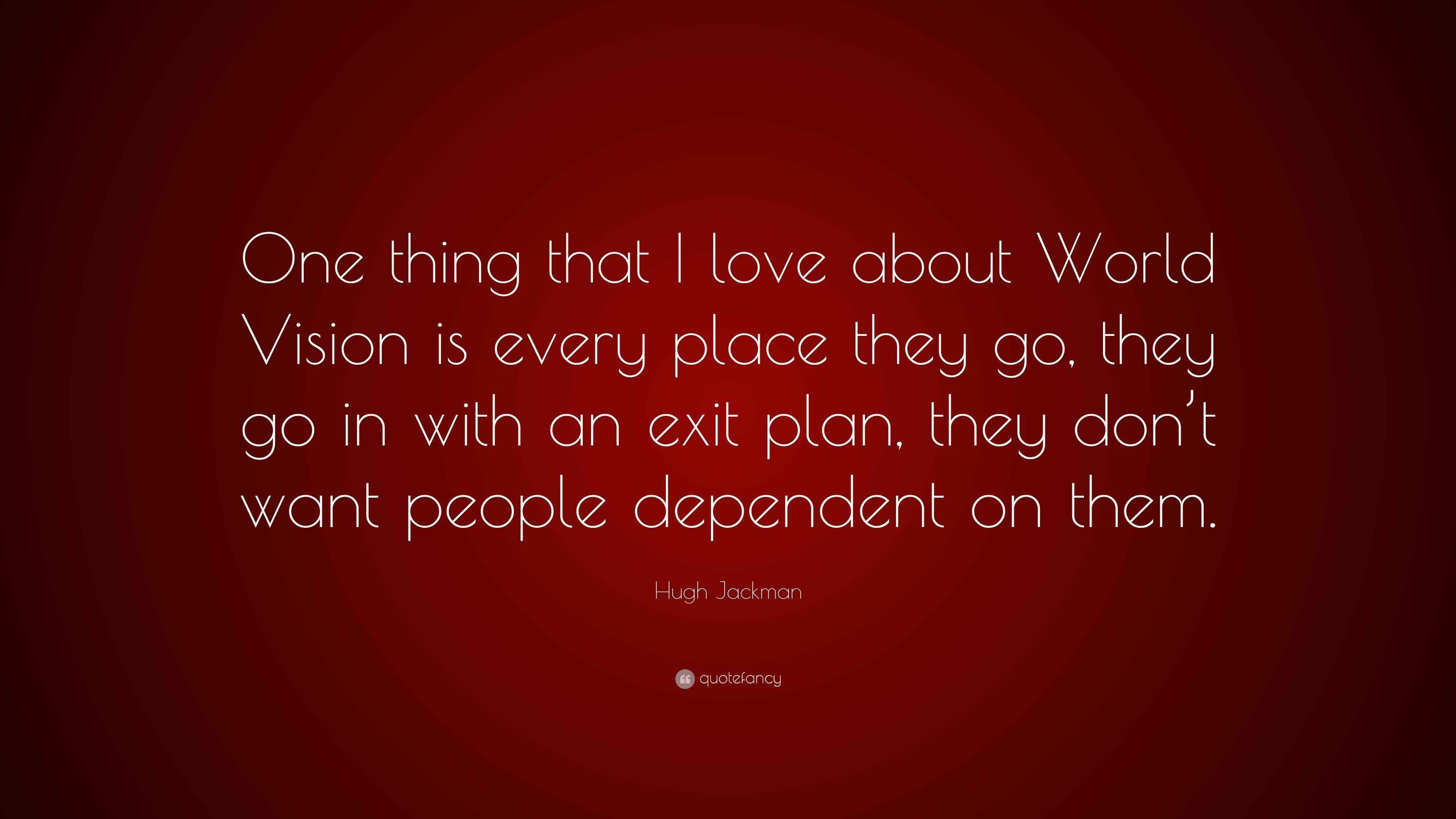 Hugh Jackman Quote: “One thing that I love about World Vision is every ...