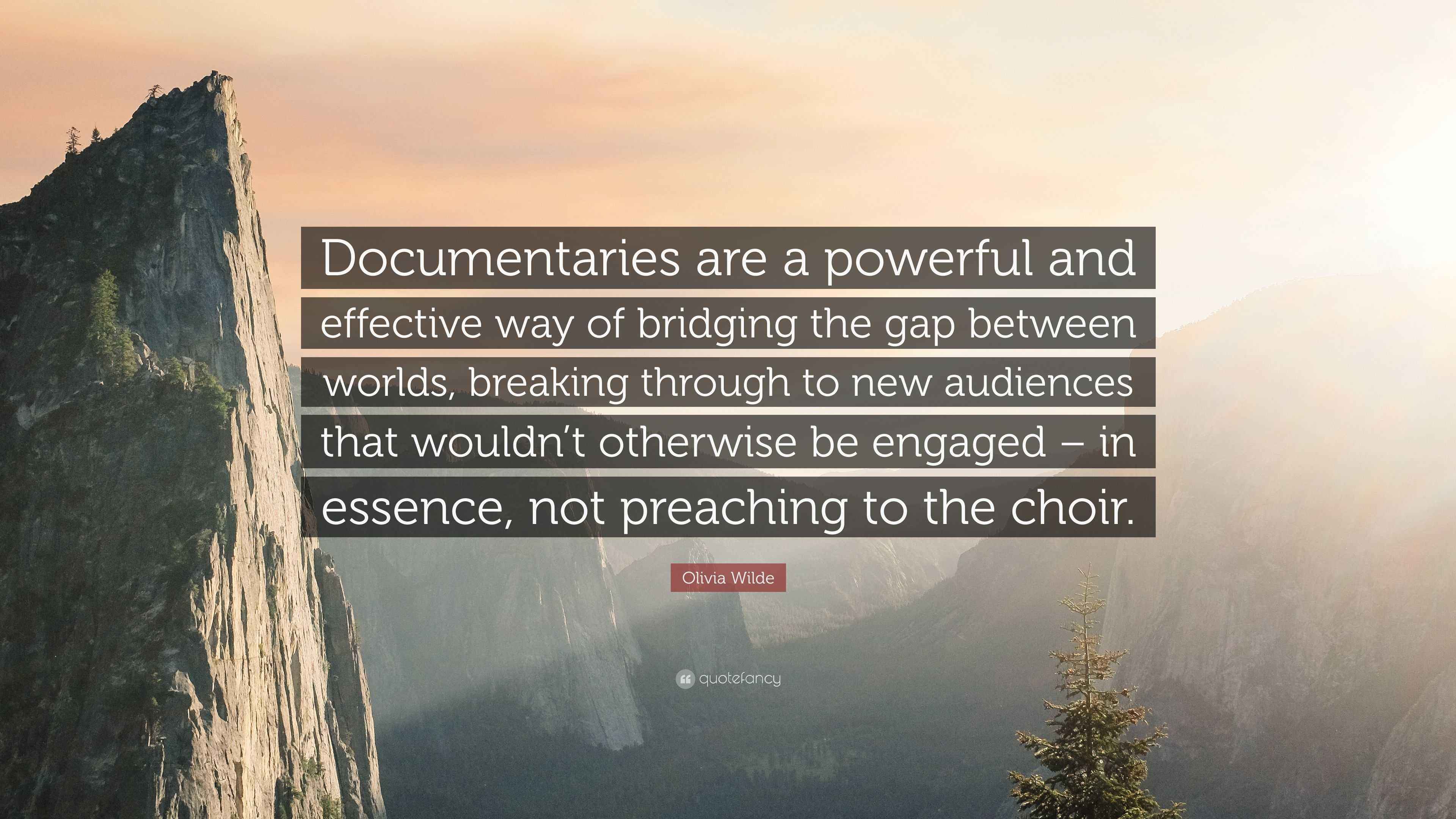 Olivia Wilde Quote: “Documentaries are a powerful and effective way of ...