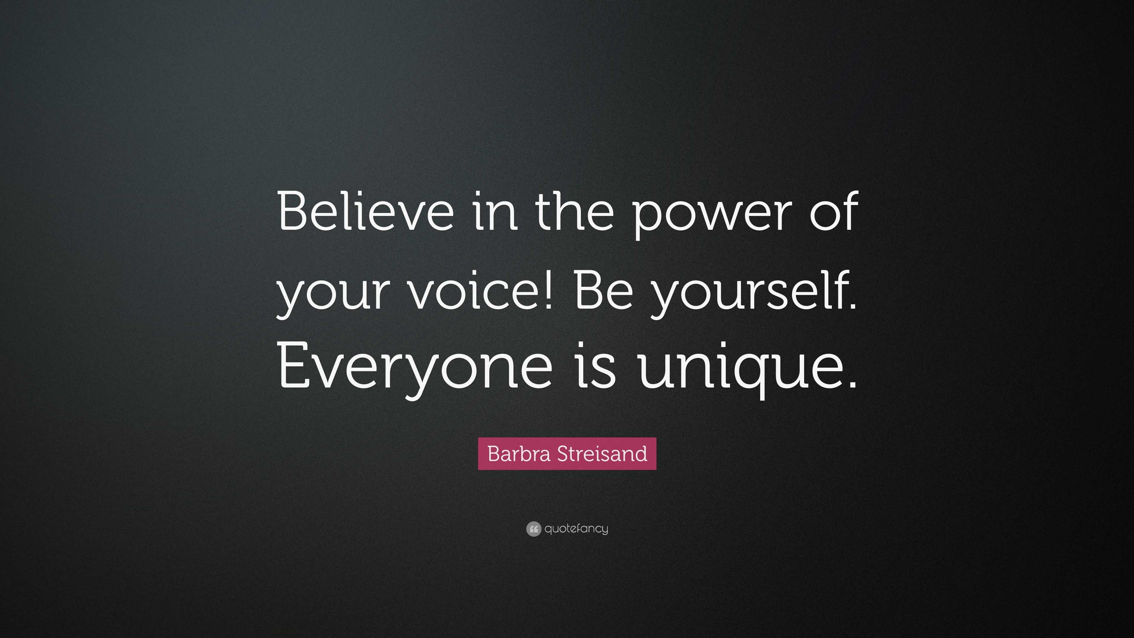 Barbra Streisand Quote: “Believe in the power of your voice! Be ...
