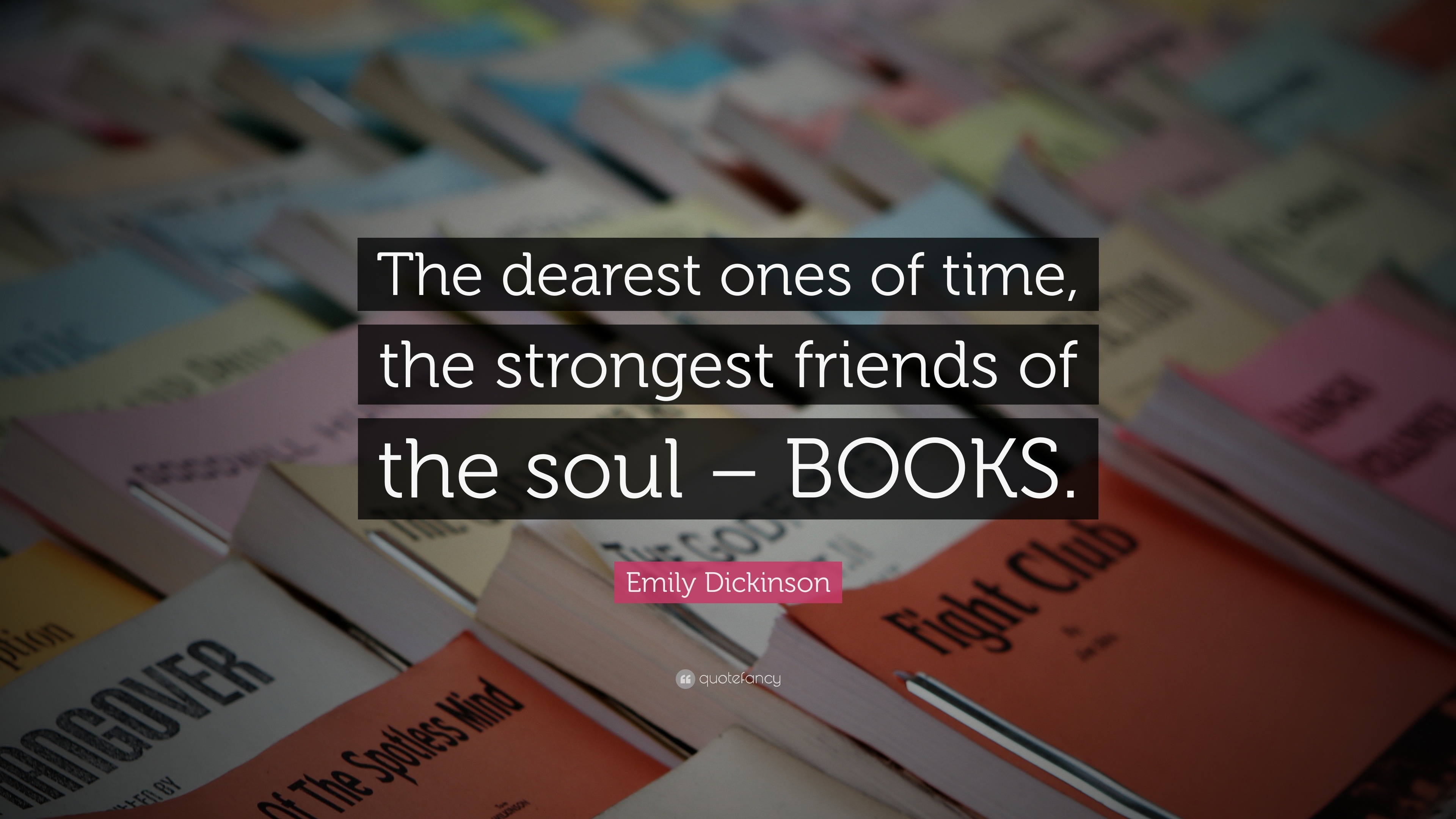 Emily Dickinson Quote: “The dearest ones of time, the strongest friends ...