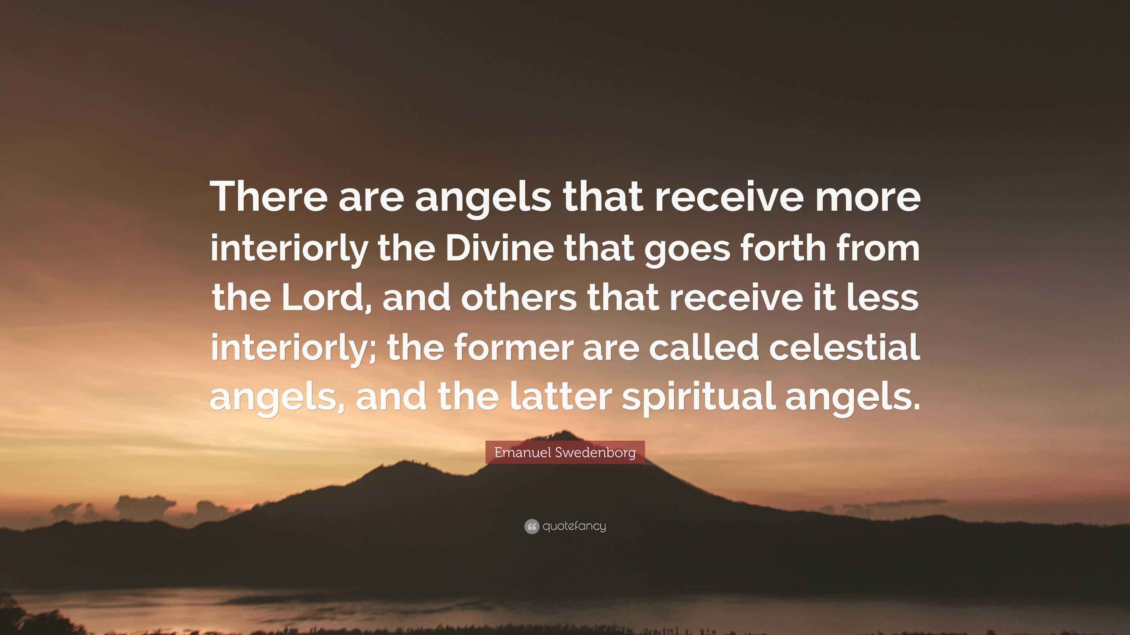 Emanuel Swedenborg Quote: “There are angels that receive more ...