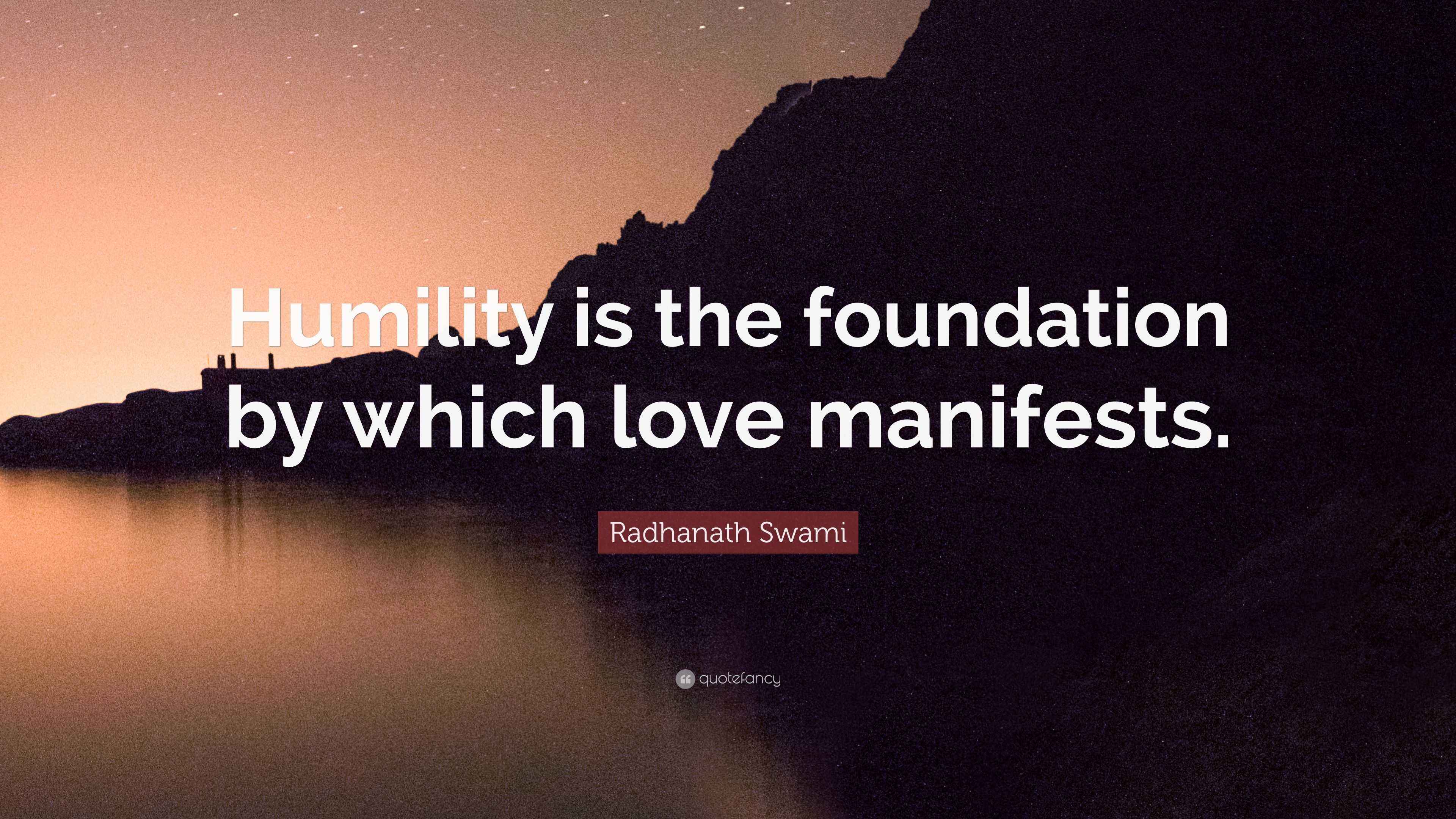 Radhanath Swami Quote: “Humility is the foundation by which love ...