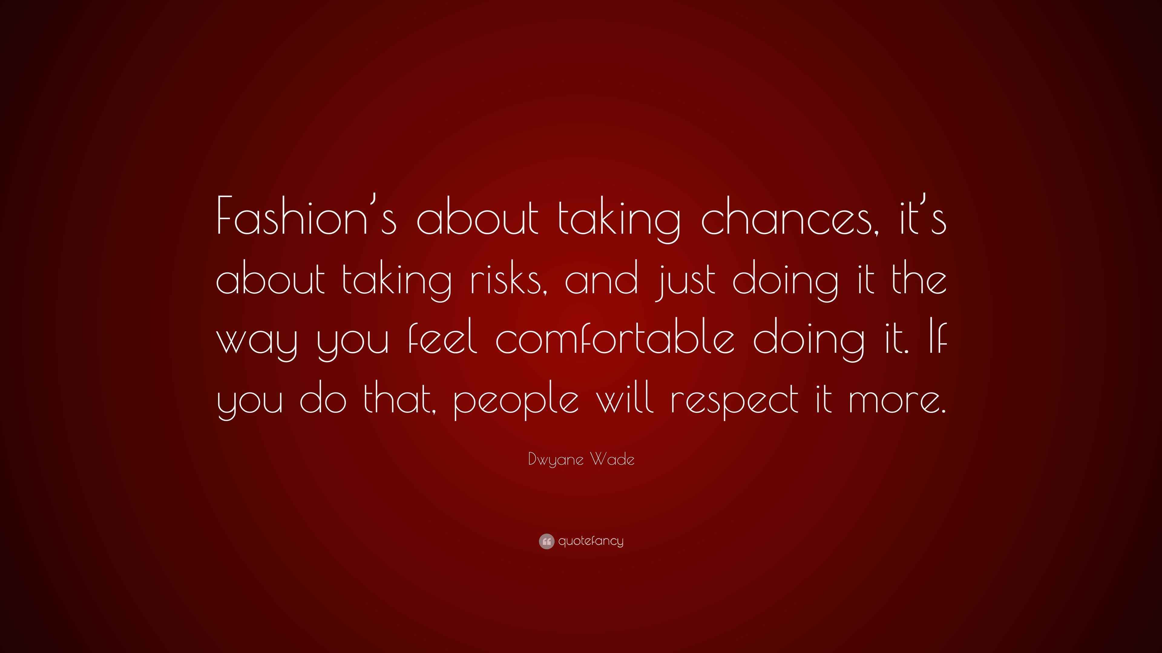 Dwyane Wade Quote: “Fashion’s about taking chances, it’s about taking ...