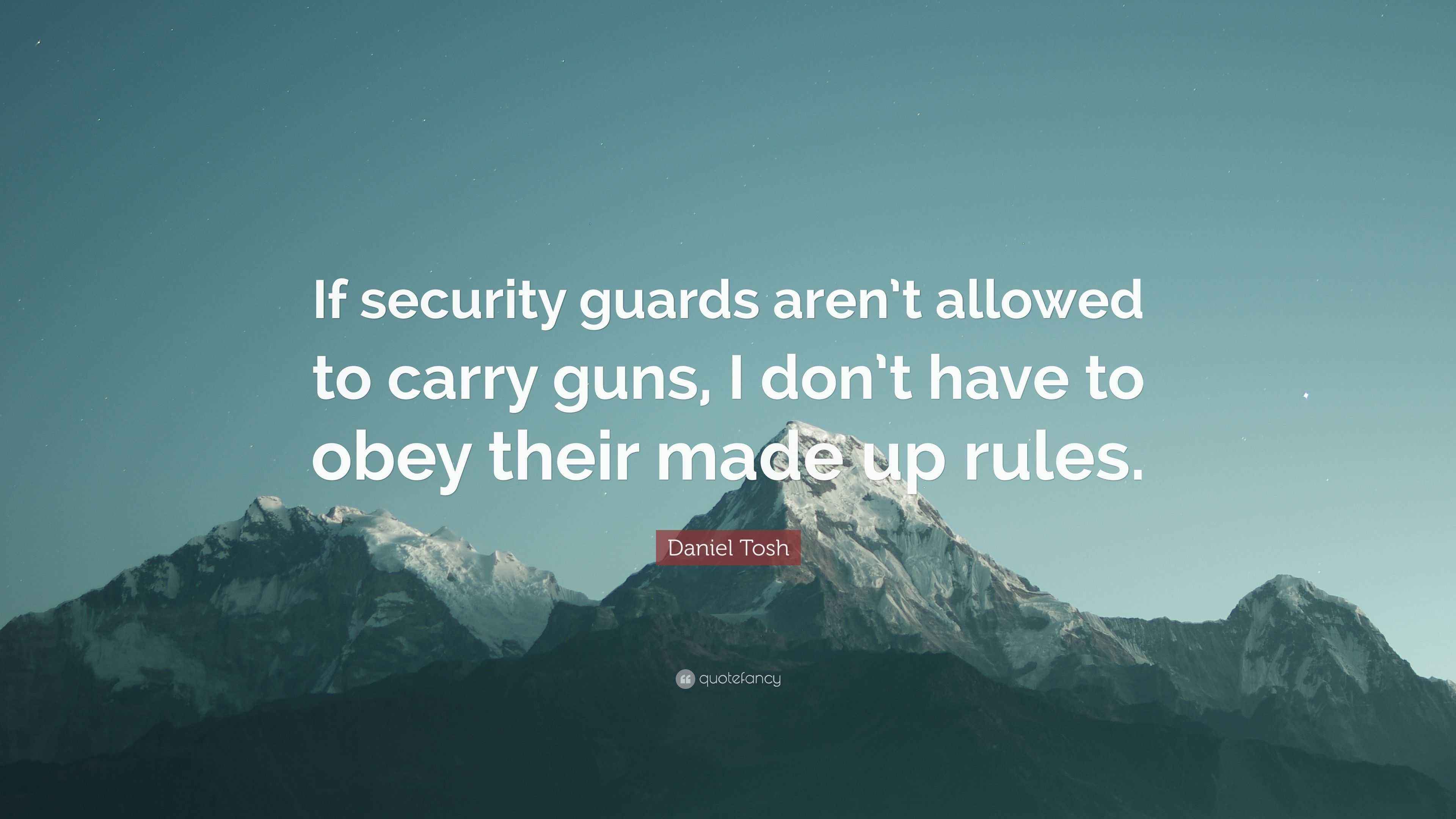 Daniel Tosh Quote: “If security guards aren’t allowed to carry guns, I ...