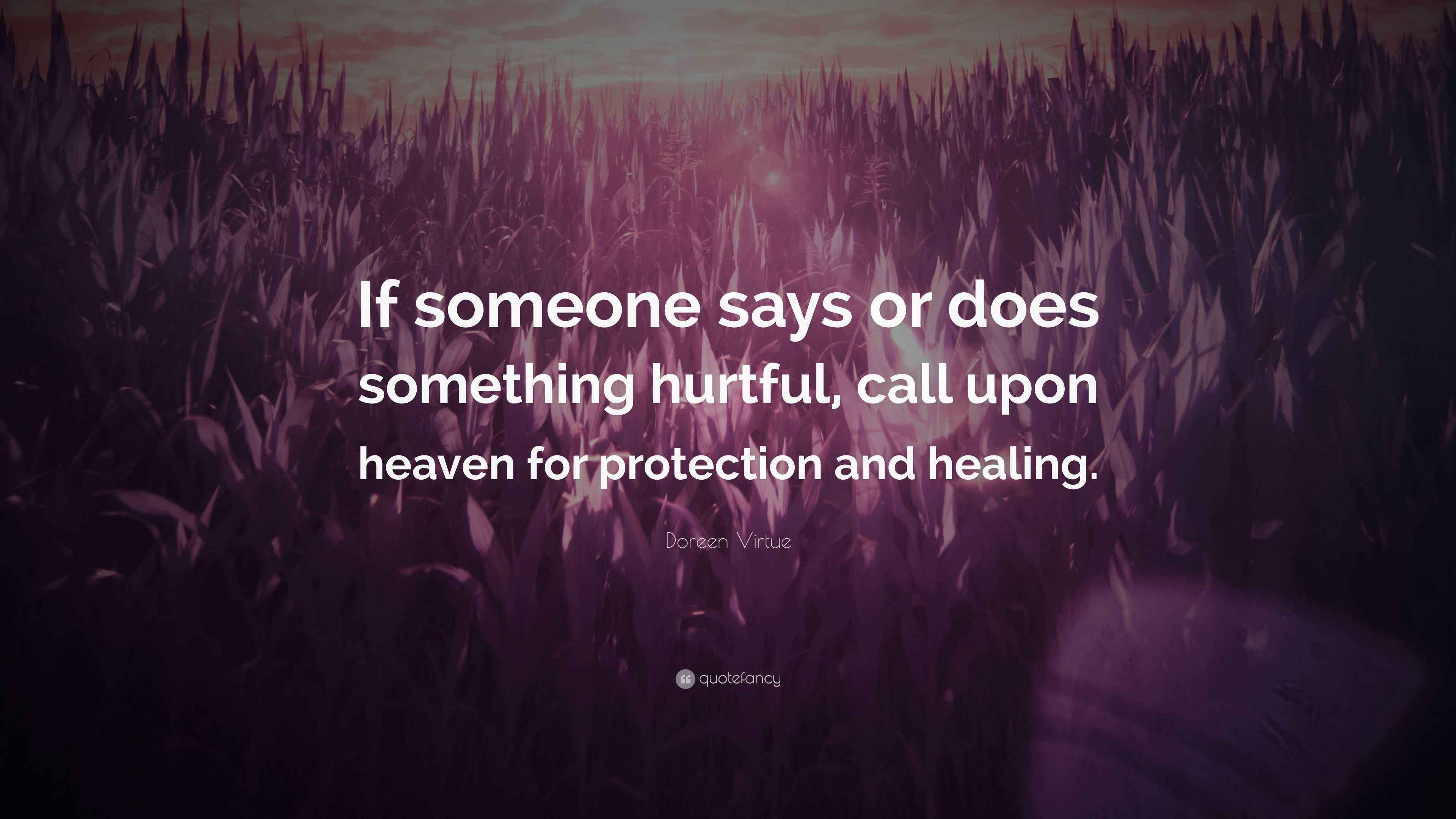 Doreen Virtue Quote: “If someone says or does something hurtful, call ...