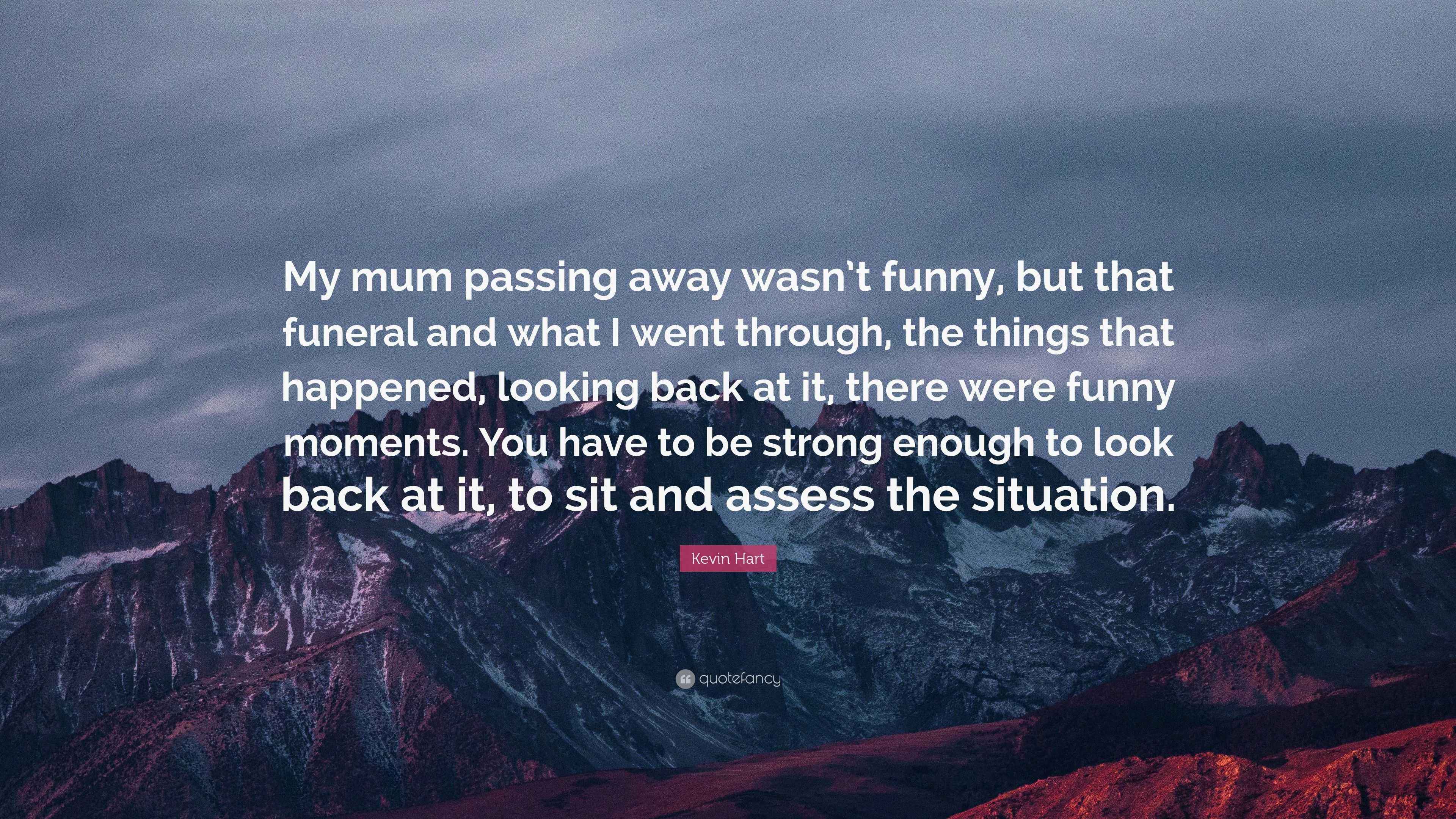 Kevin Hart Quote: “My mum passing away wasn’t funny, but that funeral ...