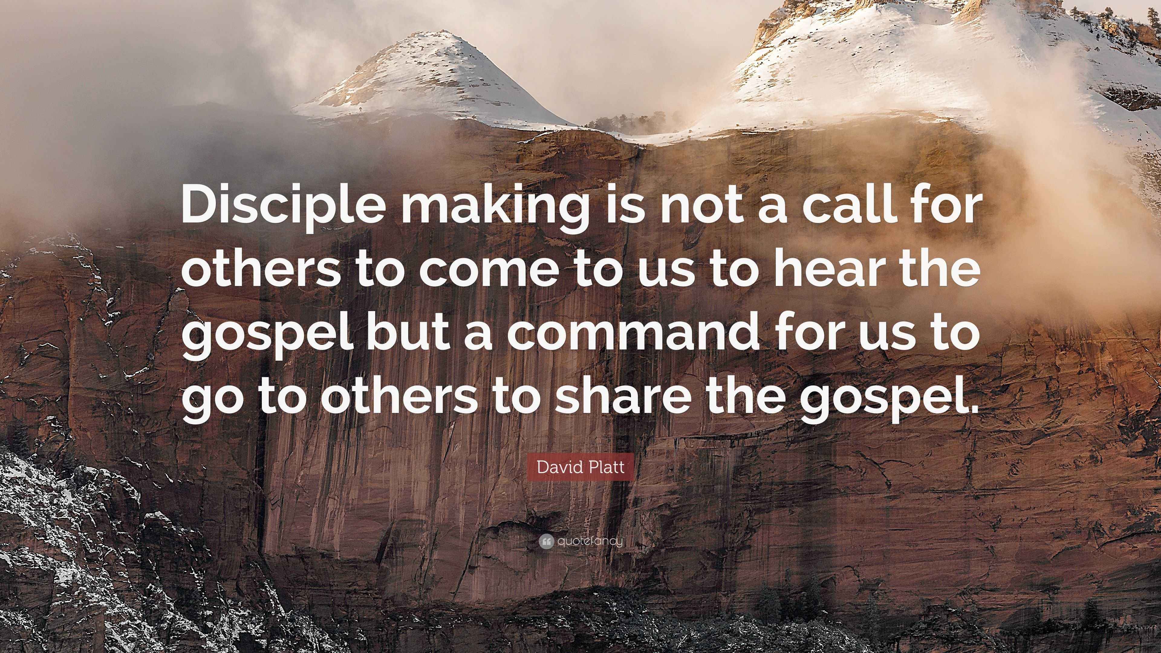 David Platt Quote: “Disciple making is not a call for others to come to ...