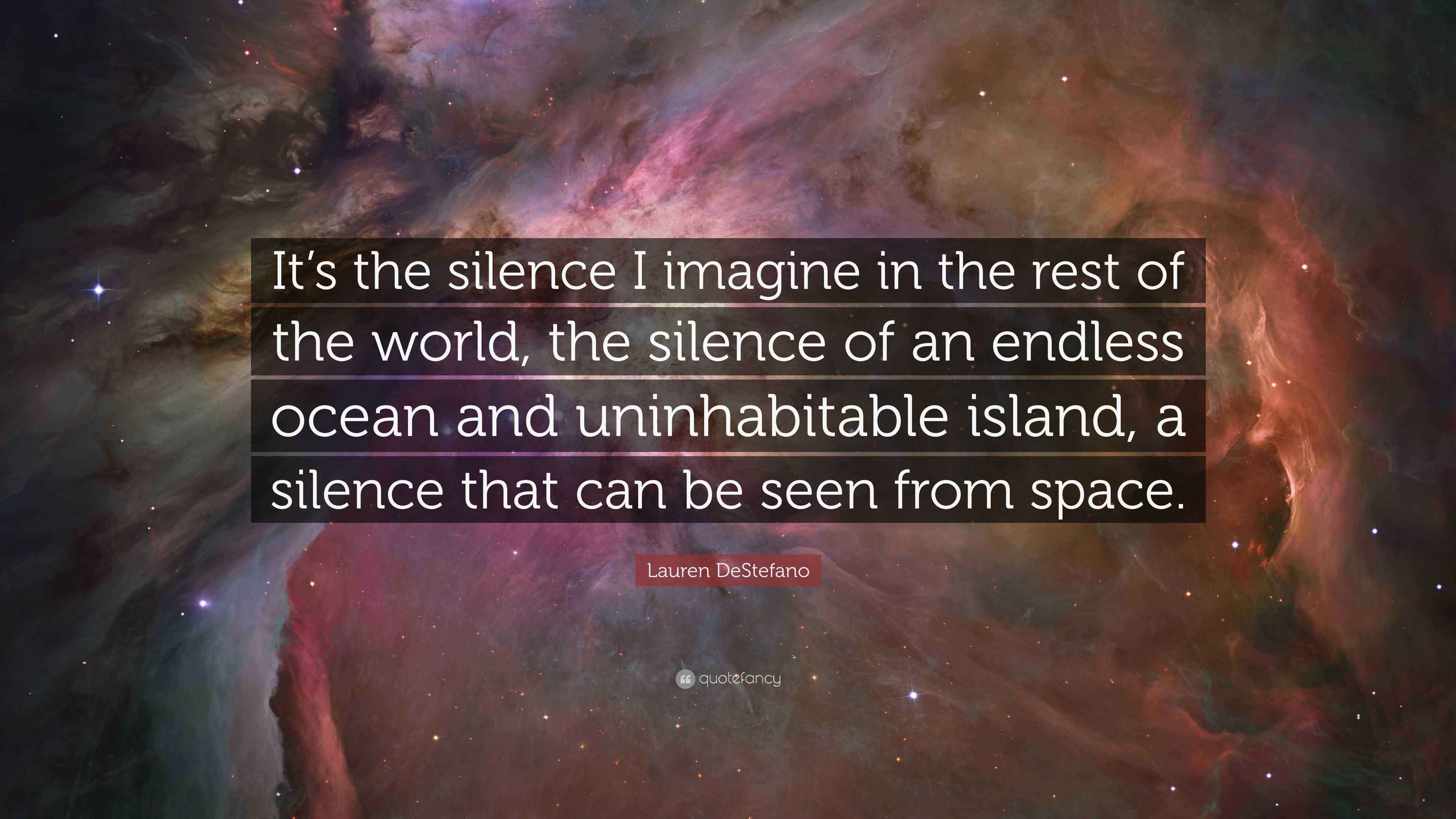 Lauren DeStefano Quote: “It’s the silence I imagine in the rest of the ...