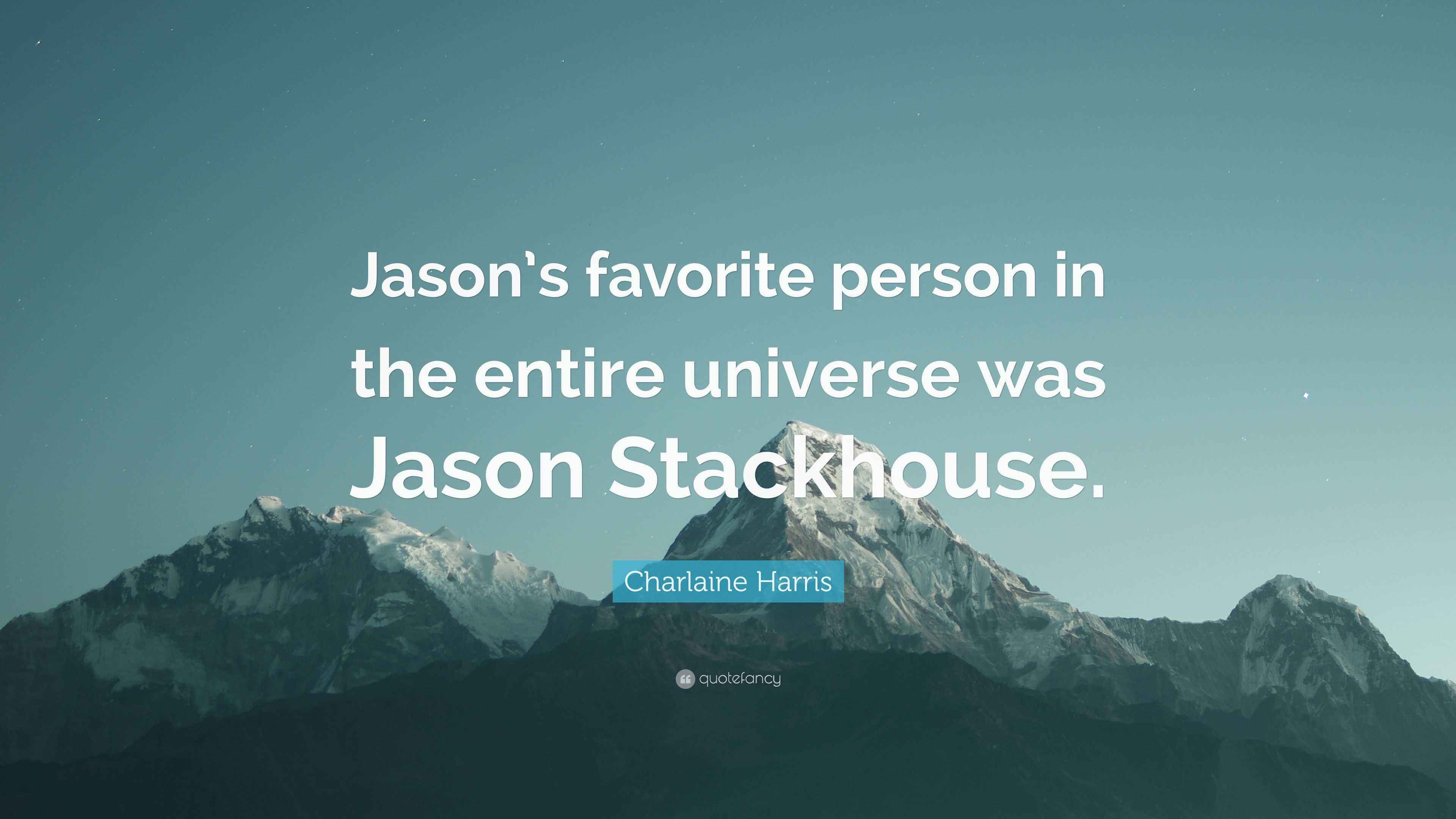 Charlaine Harris Quote: “Jason’s favorite person in the entire universe ...