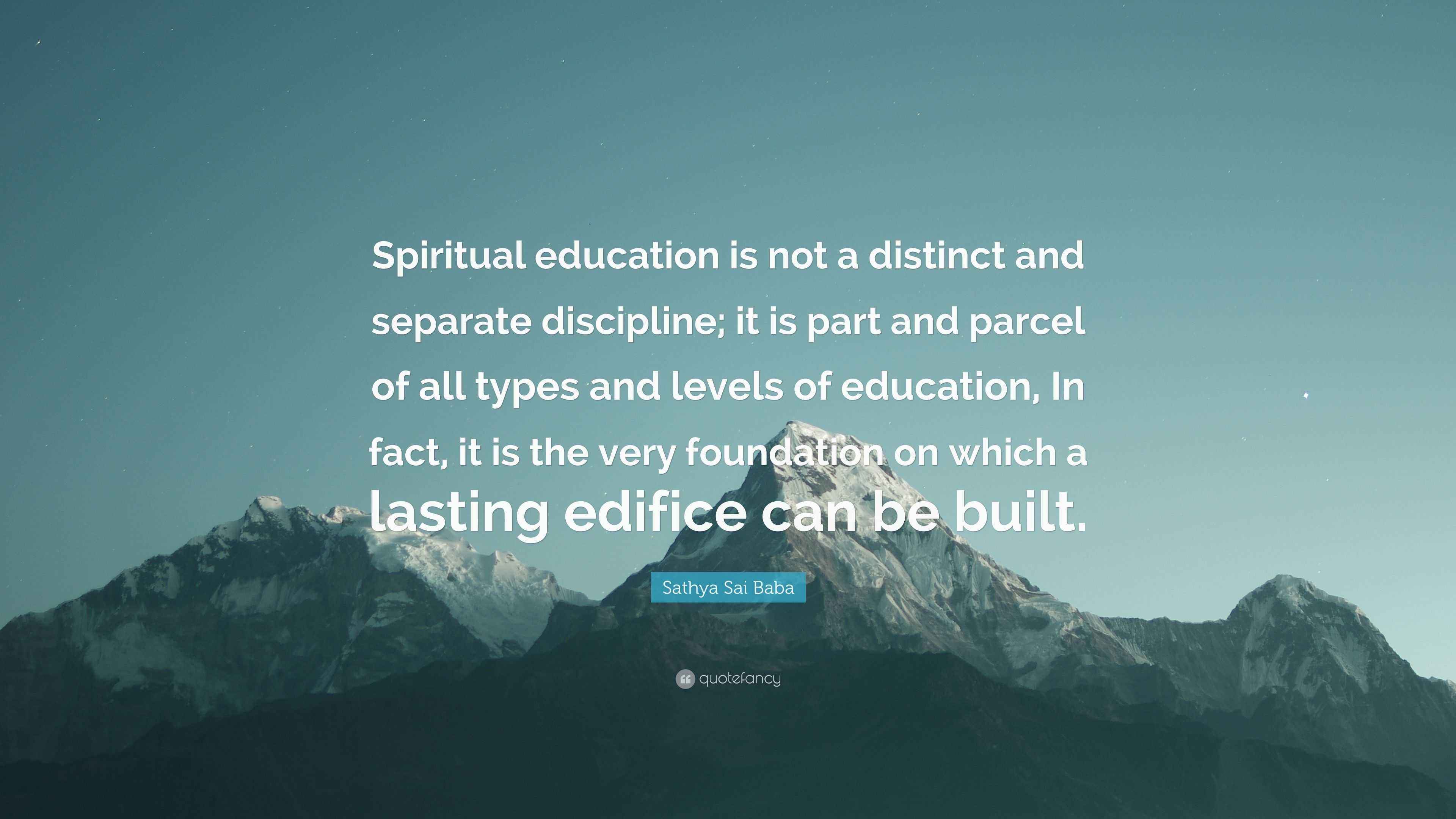 Sathya Sai Baba Quote: “Spiritual education is not a distinct and ...
