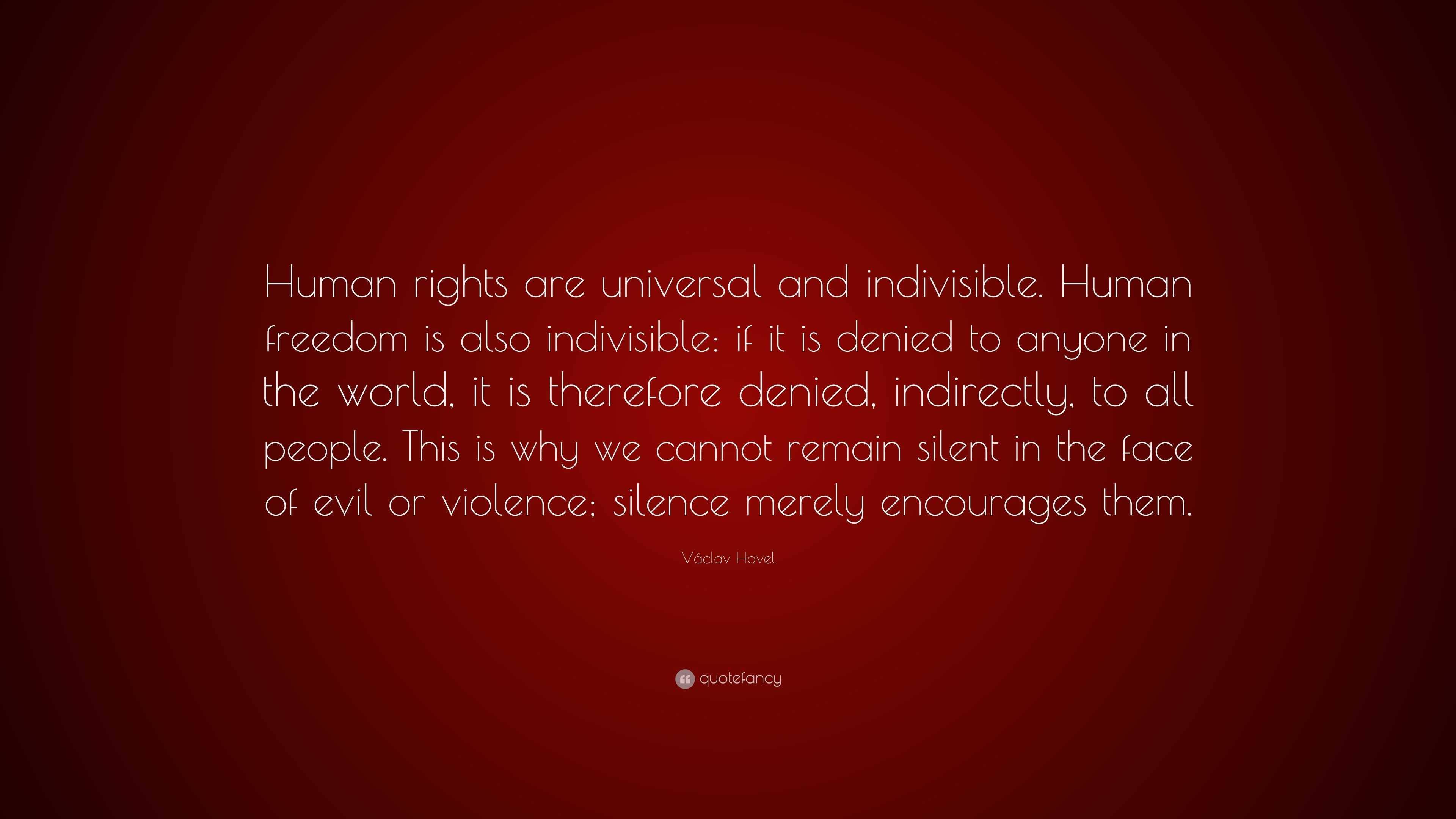 Václav Havel Quote: “Human rights are universal and indivisible. Human ...