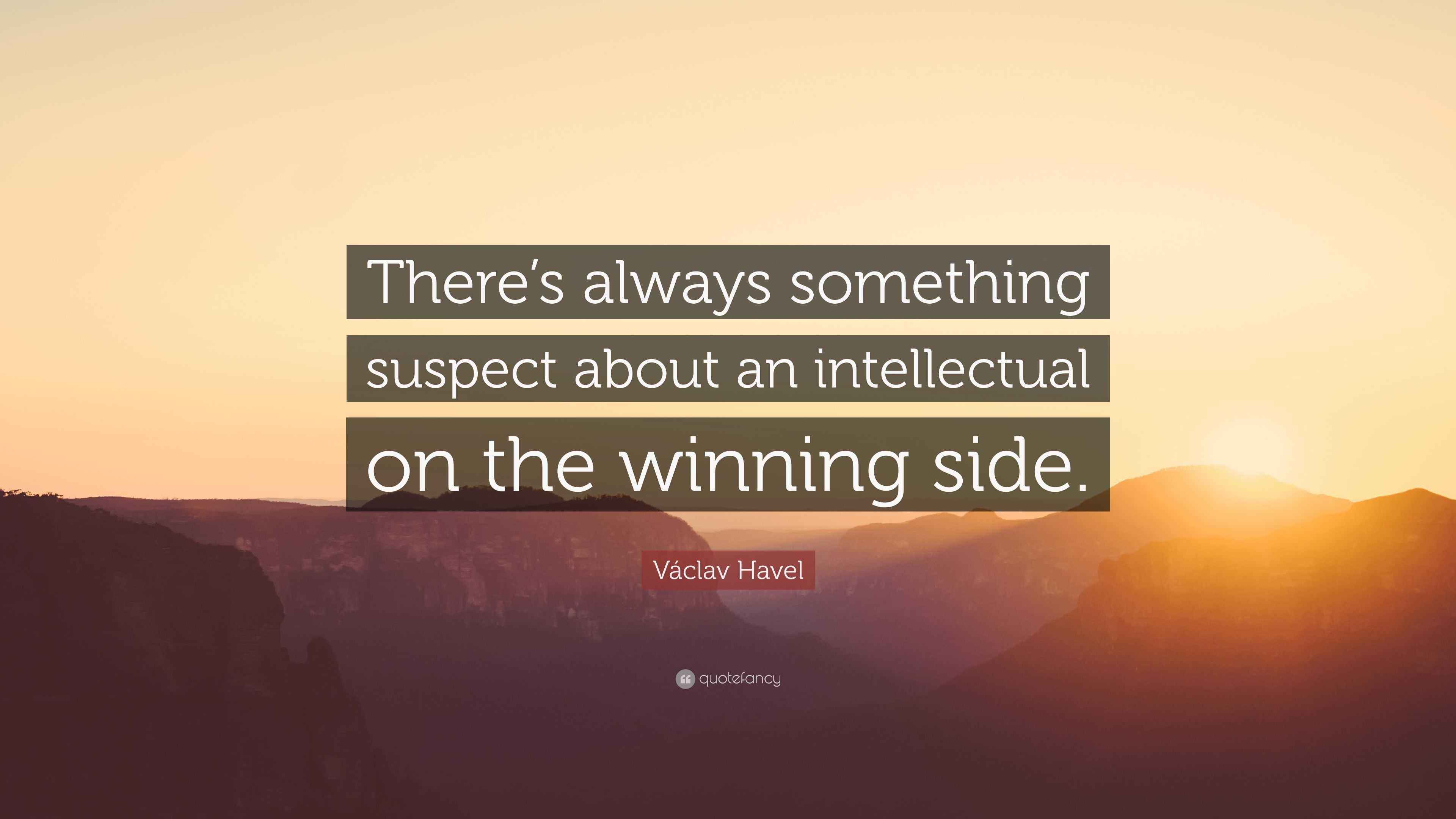 Václav Havel Quote: “There’s always something suspect about an ...
