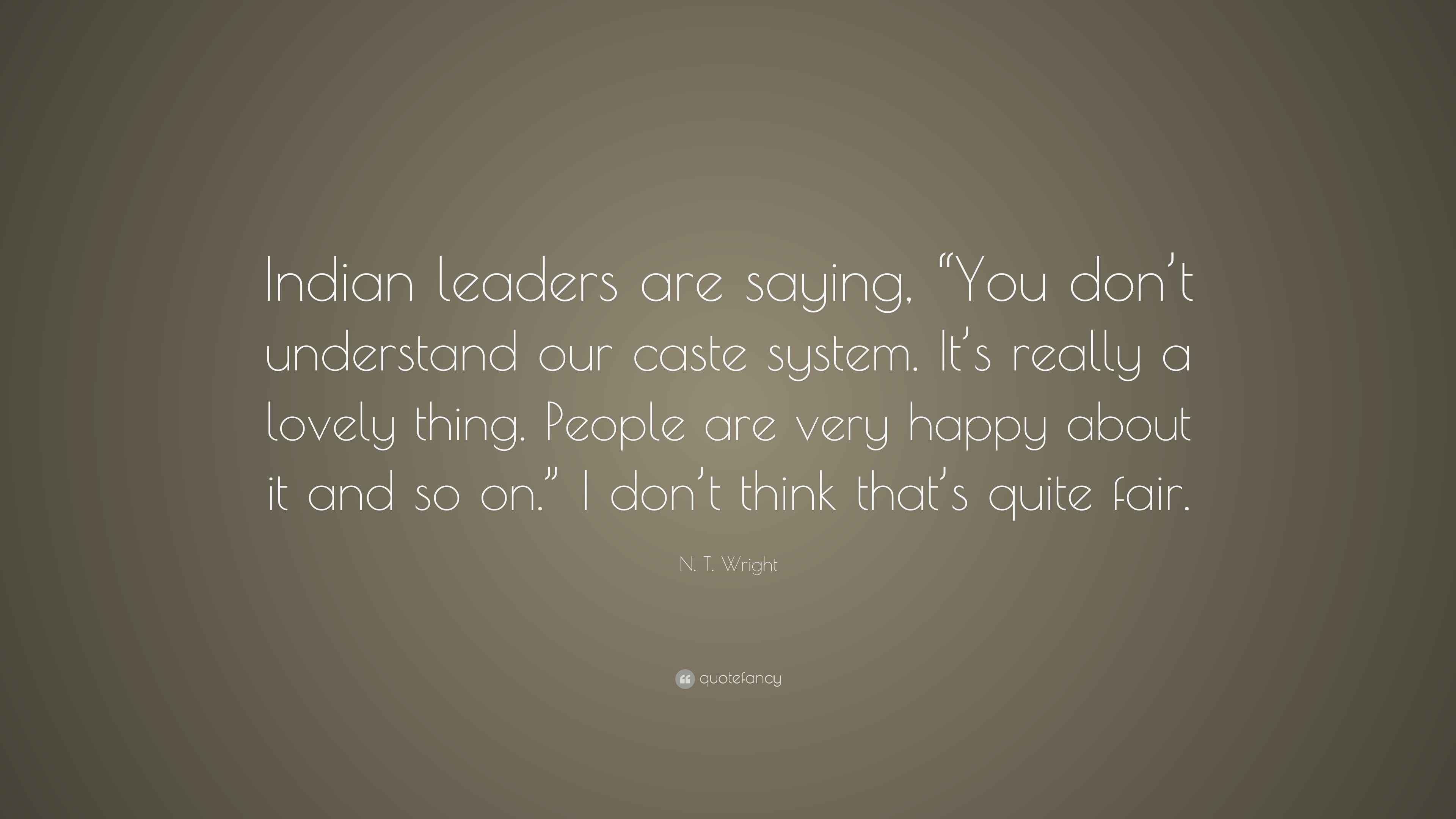 N. T. Wright Quote: “Indian leaders are saying, “You don’t understand ...