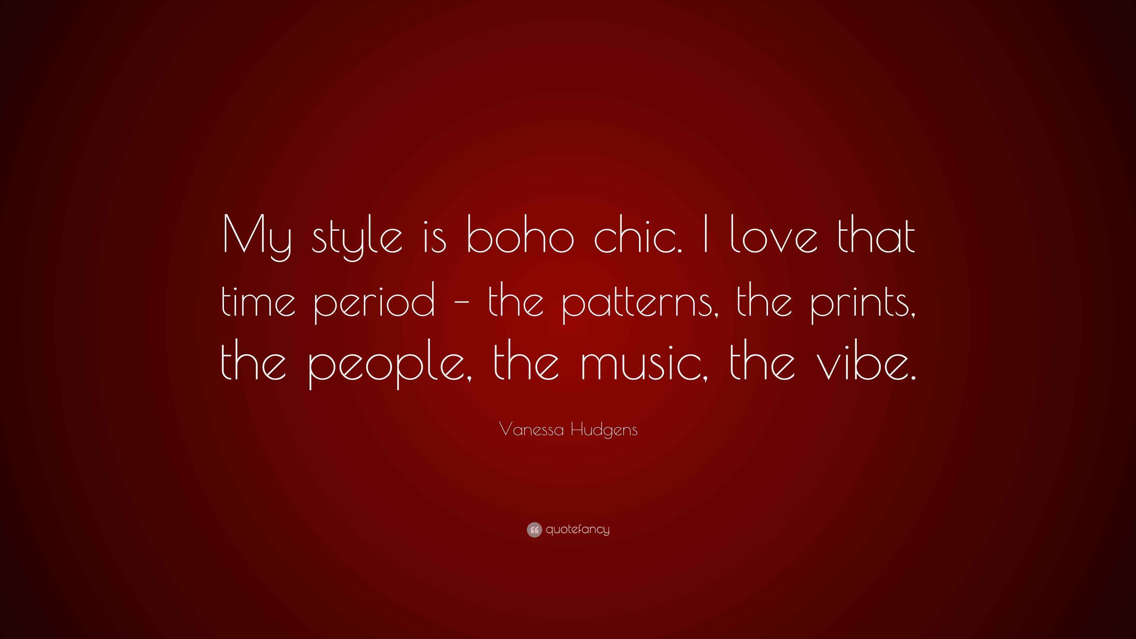 Vanessa Hudgens Quote: “My style is boho chic. I love that time period ...