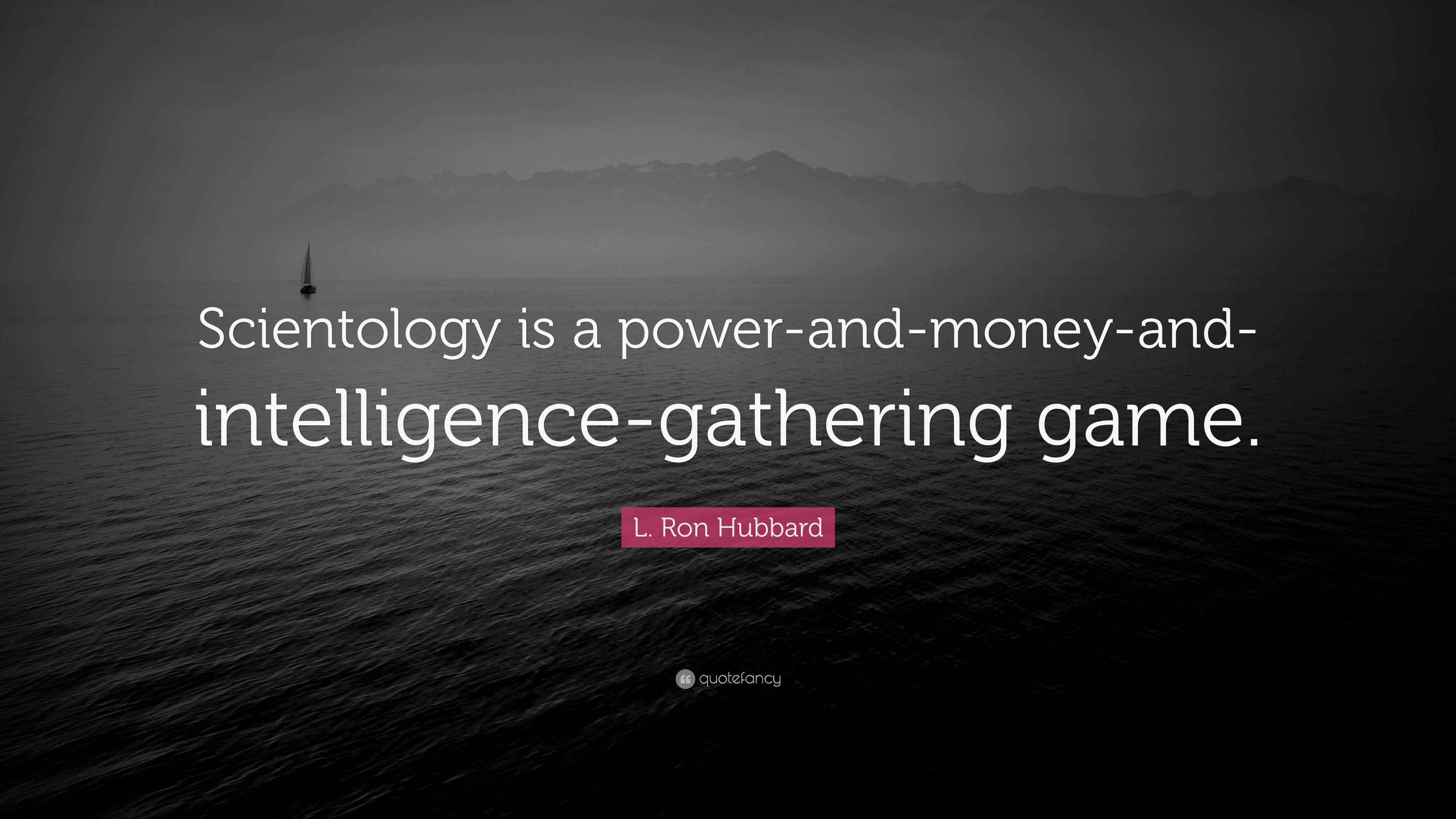 L. Ron Hubbard Quote: “Scientology is a power-and-money-and ...