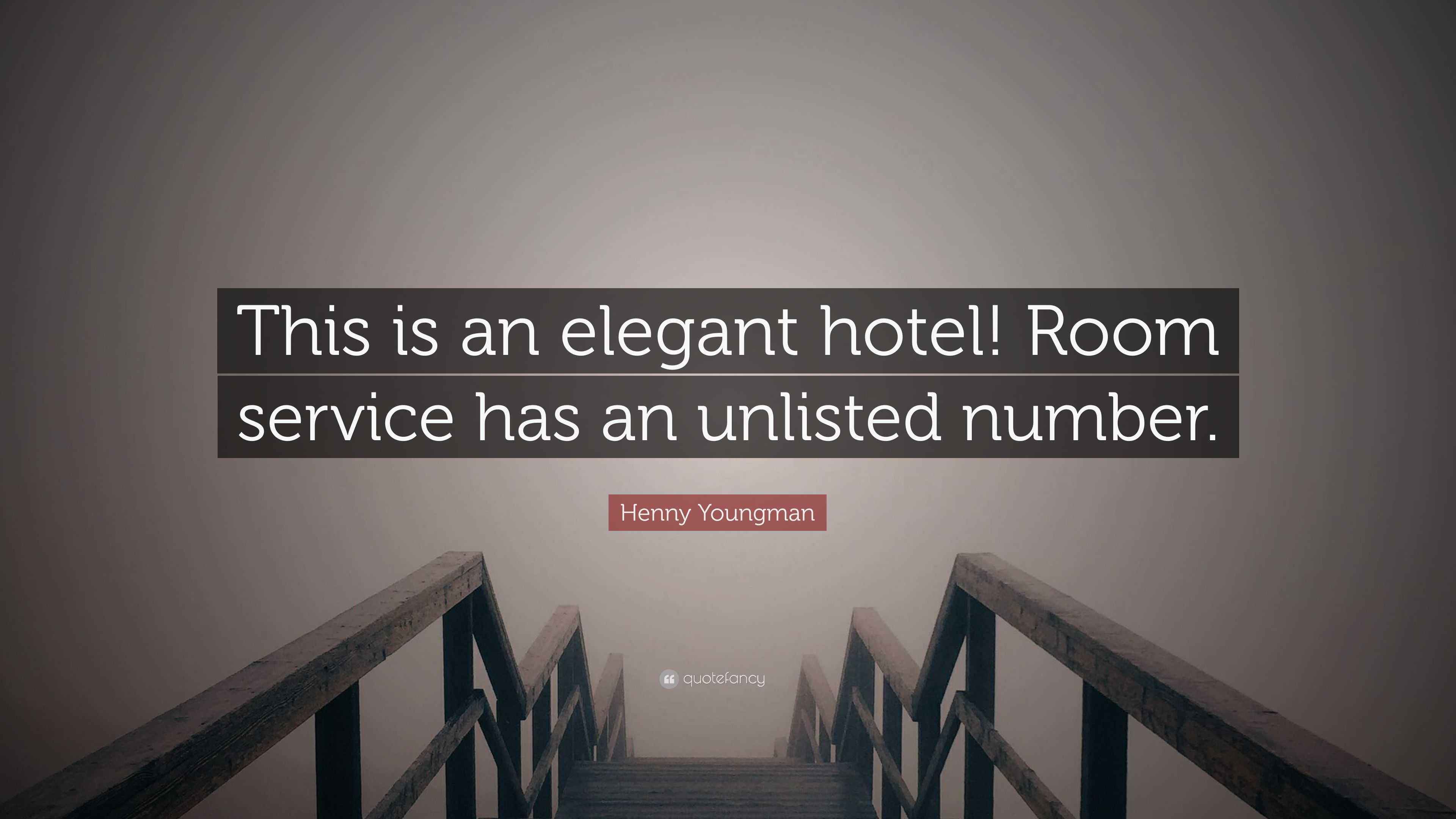 Henny Youngman Quote: “This is an elegant hotel! Room service has an ...