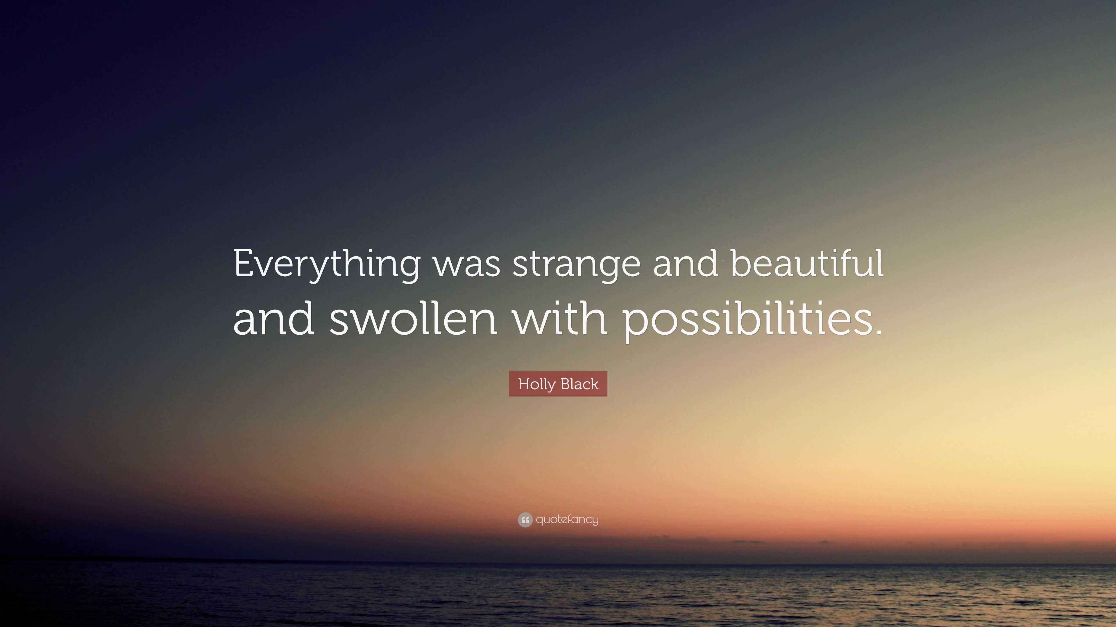 Holly Black Quote: “Everything was strange and beautiful and swollen ...