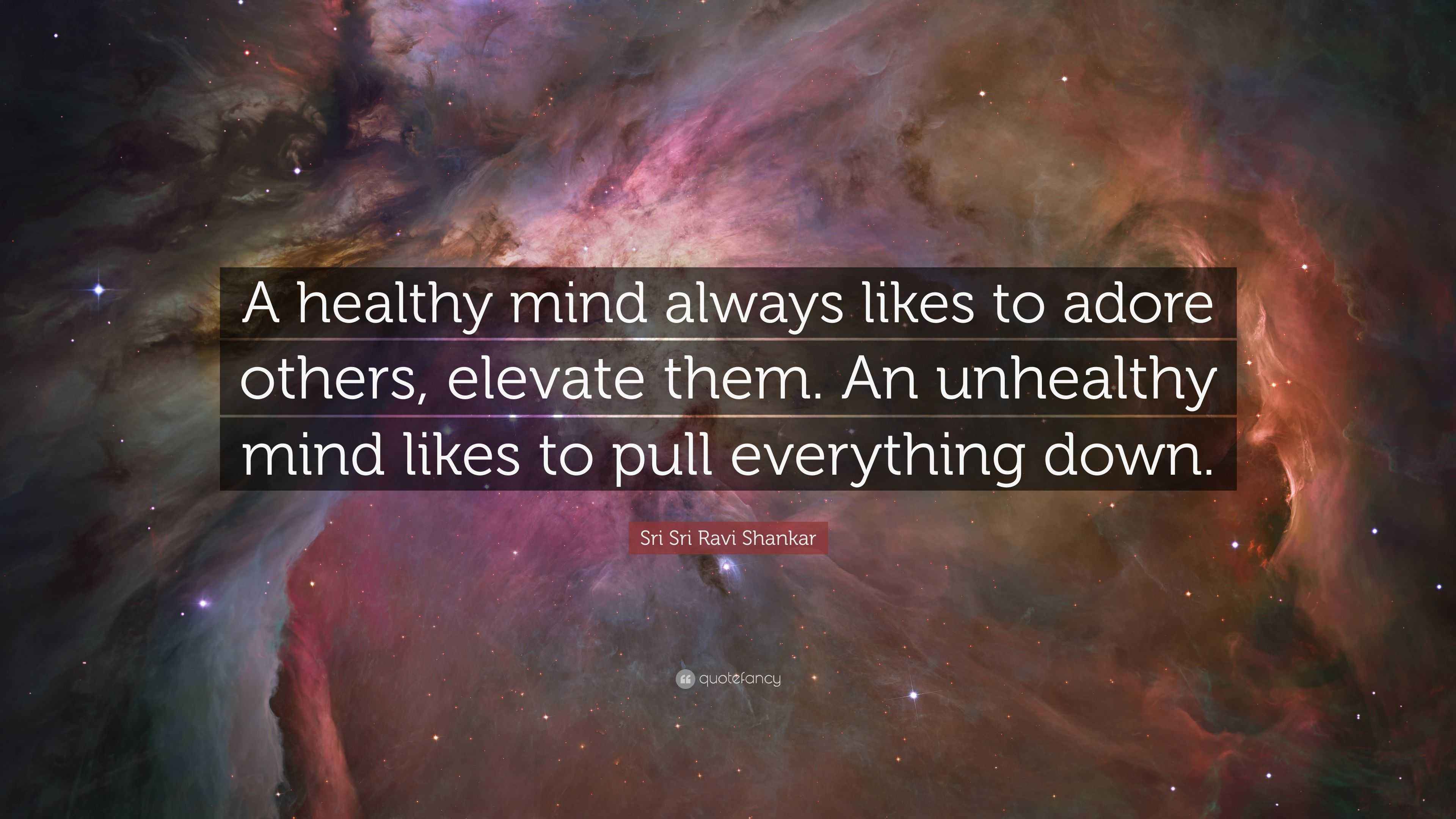 Sri Sri Ravi Shankar Quote: “A healthy mind always likes to adore ...