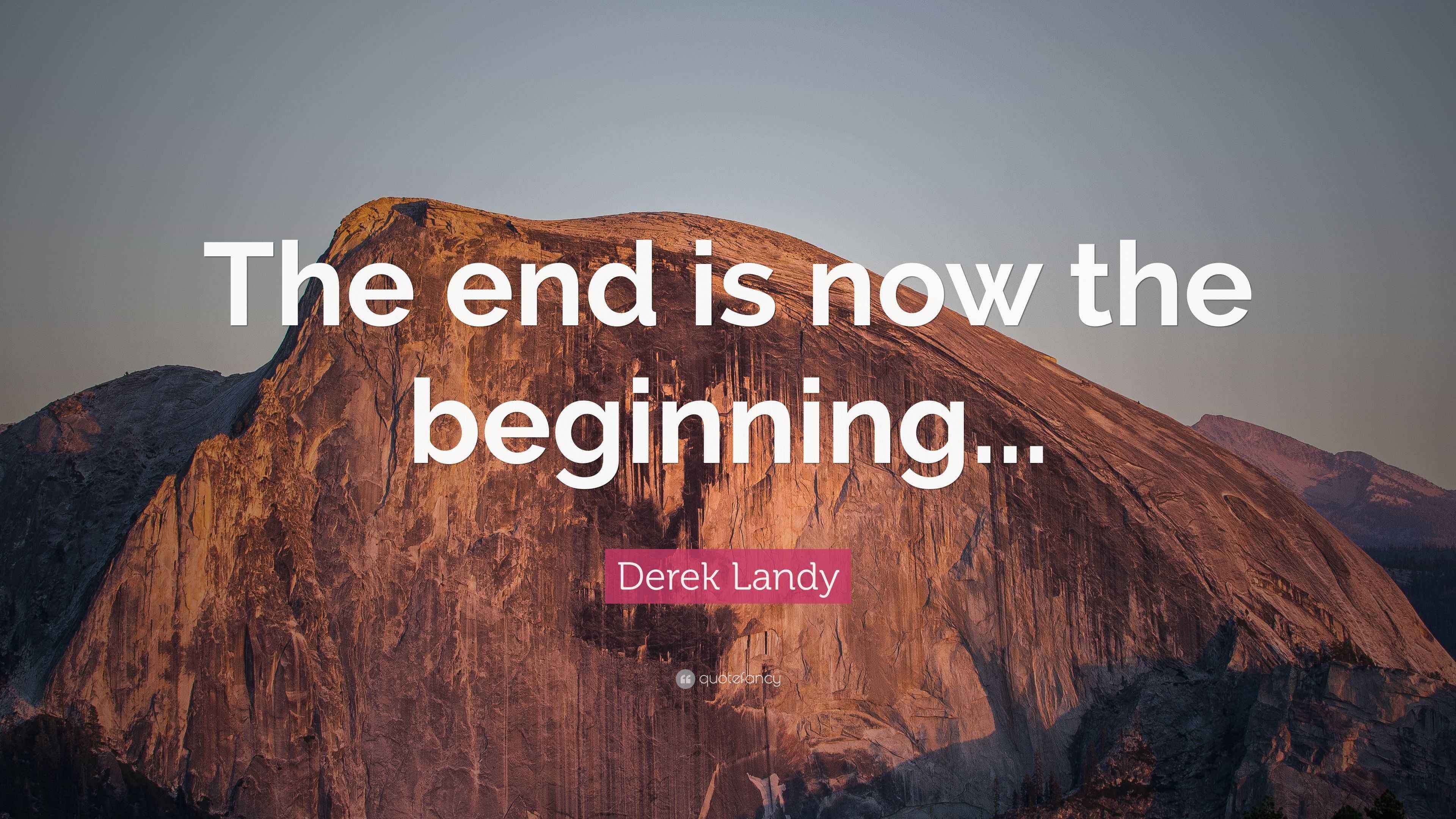 Derek Landy Quote: “The end is now the beginning...”
