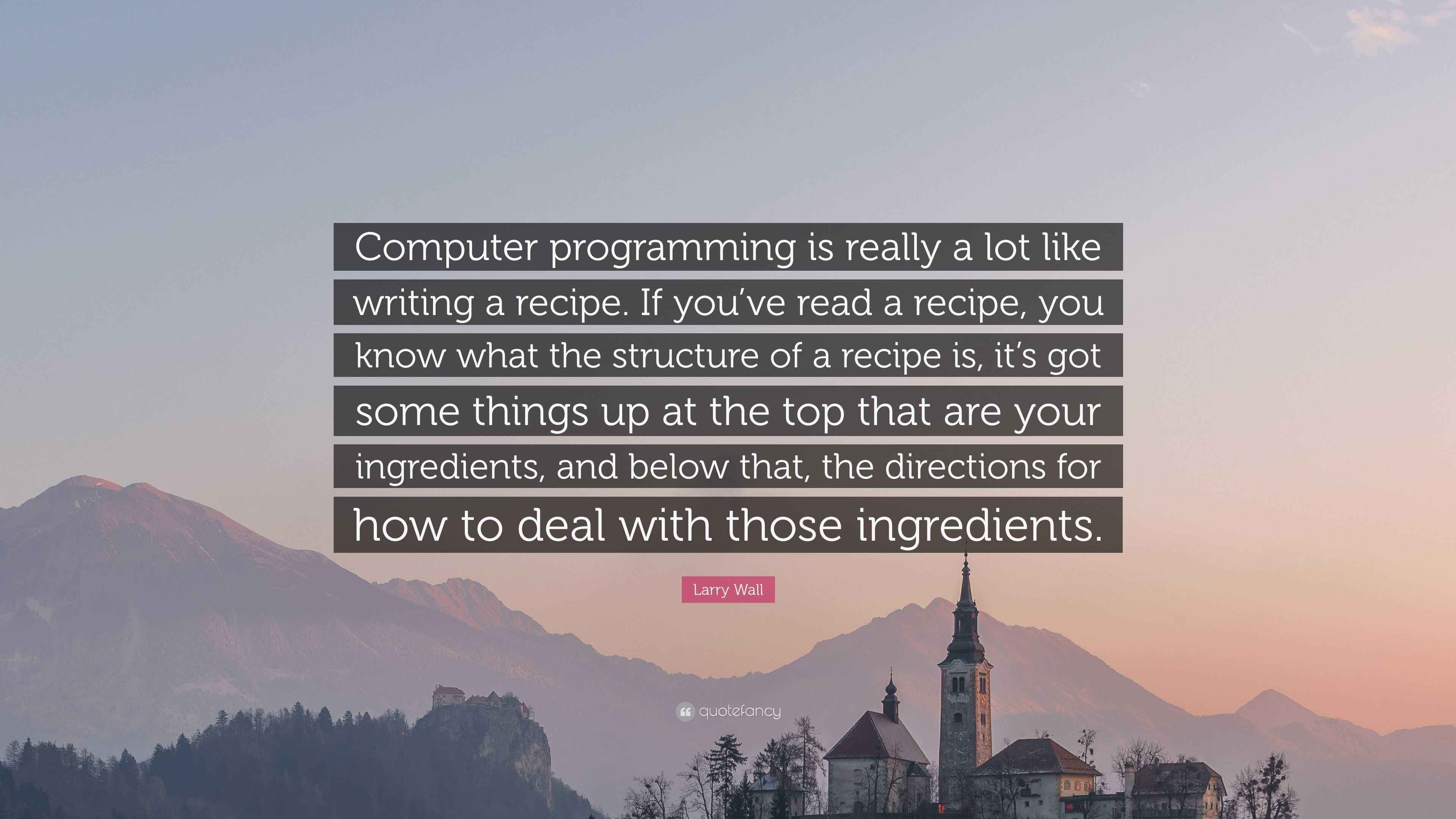 Larry Wall Quote: “Computer programming is really a lot like writing a ...