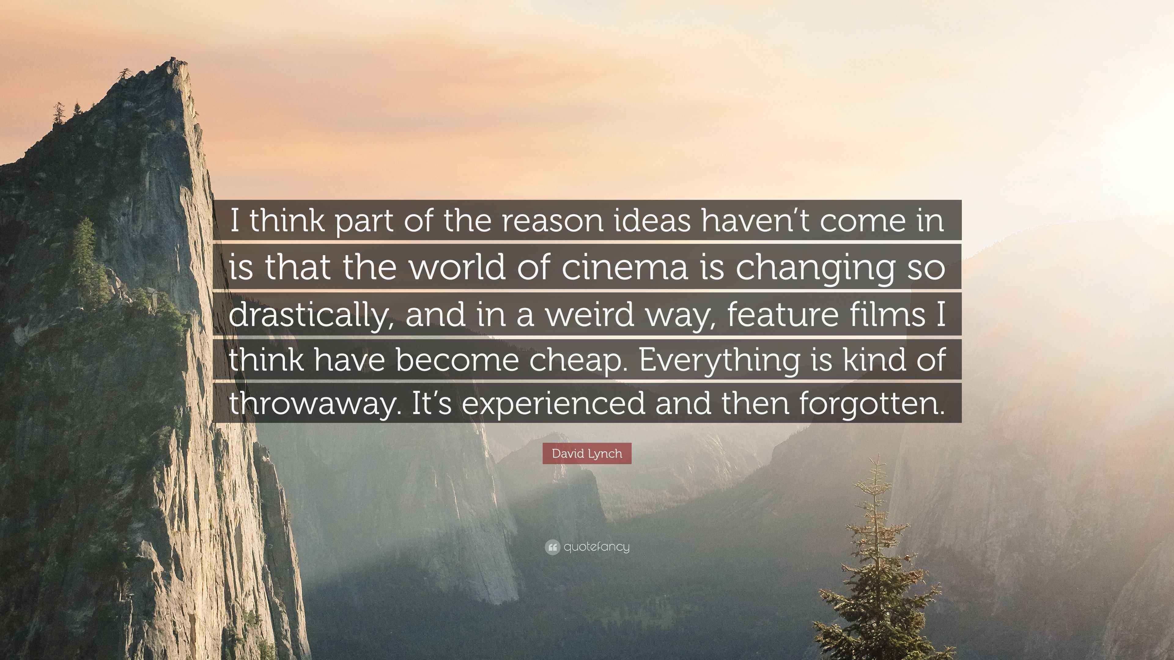 David Lynch Quote: “I think part of the reason ideas haven’t come in is ...
