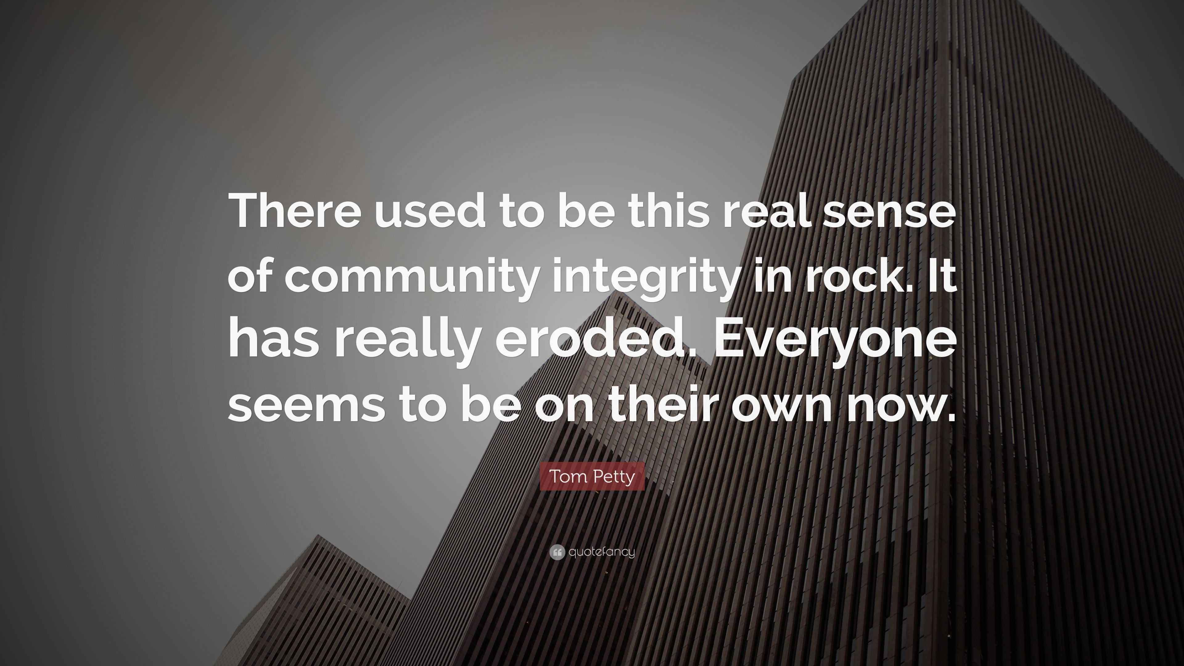 Tom Petty Quote: “There used to be this real sense of community ...