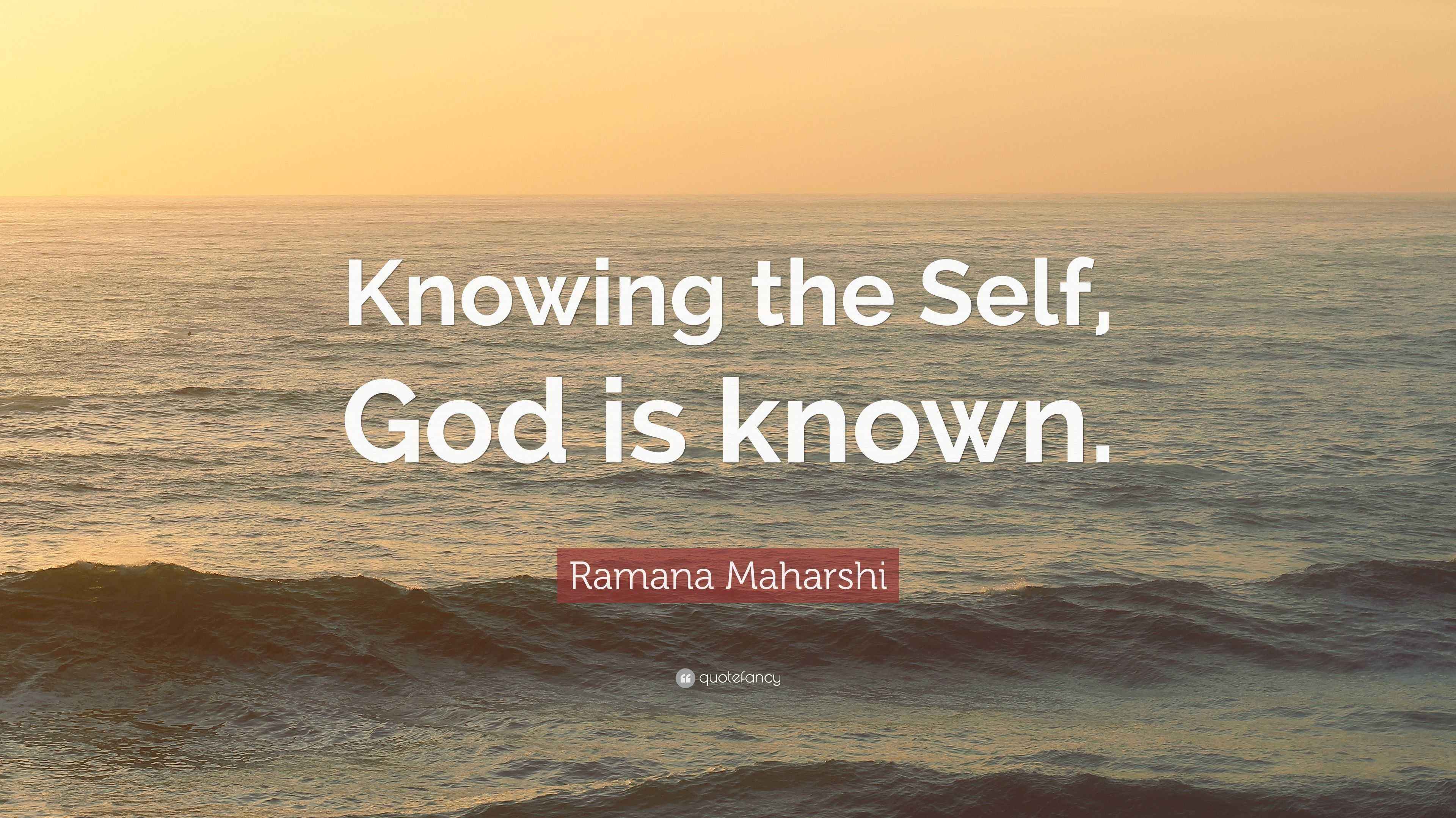 Ramana Maharshi Quote: “Knowing the Self, God is known.”