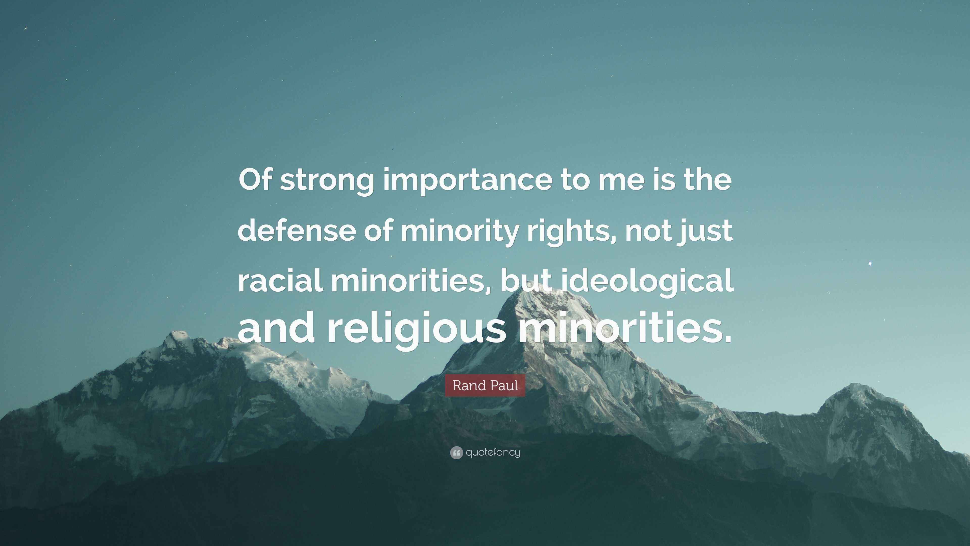Rand Paul Quote: “Of strong importance to me is the defense of minority ...