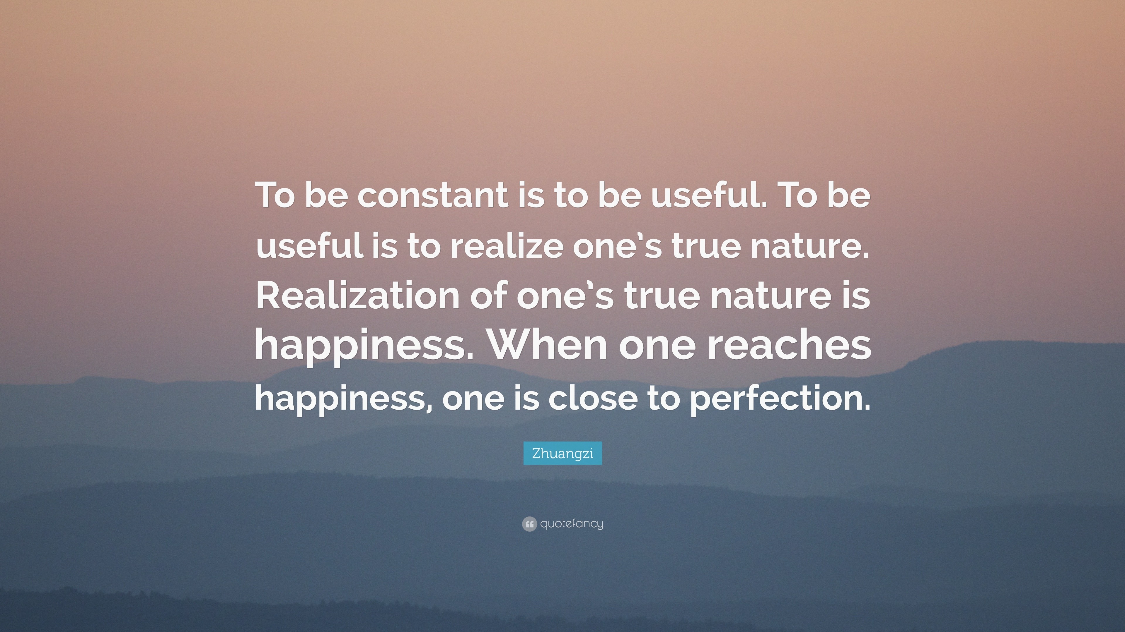 Zhuangzi Quote: “To be constant is to be useful. To be useful is to ...