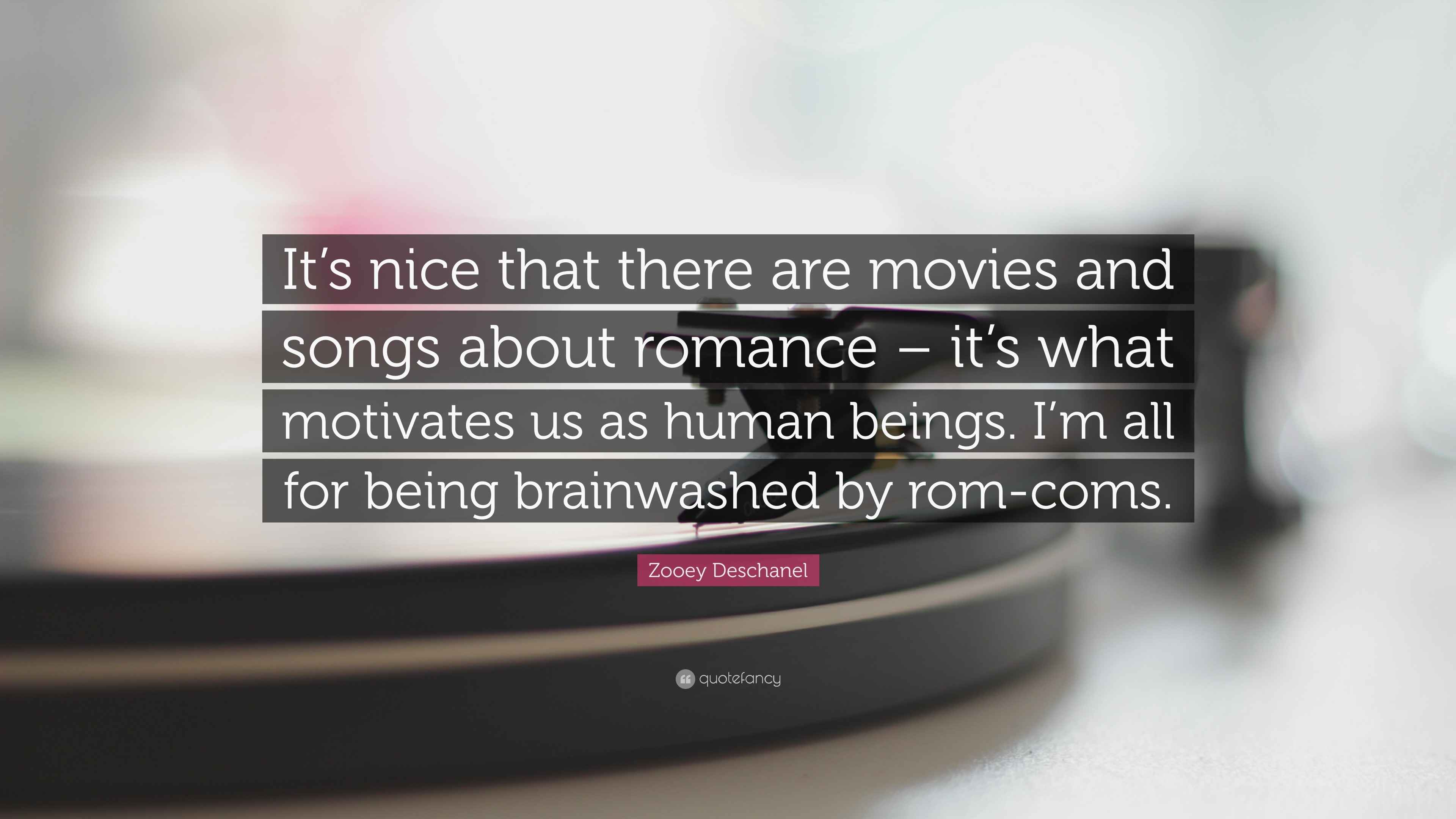 Zooey Deschanel Quote: “It’s nice that there are movies and songs about ...