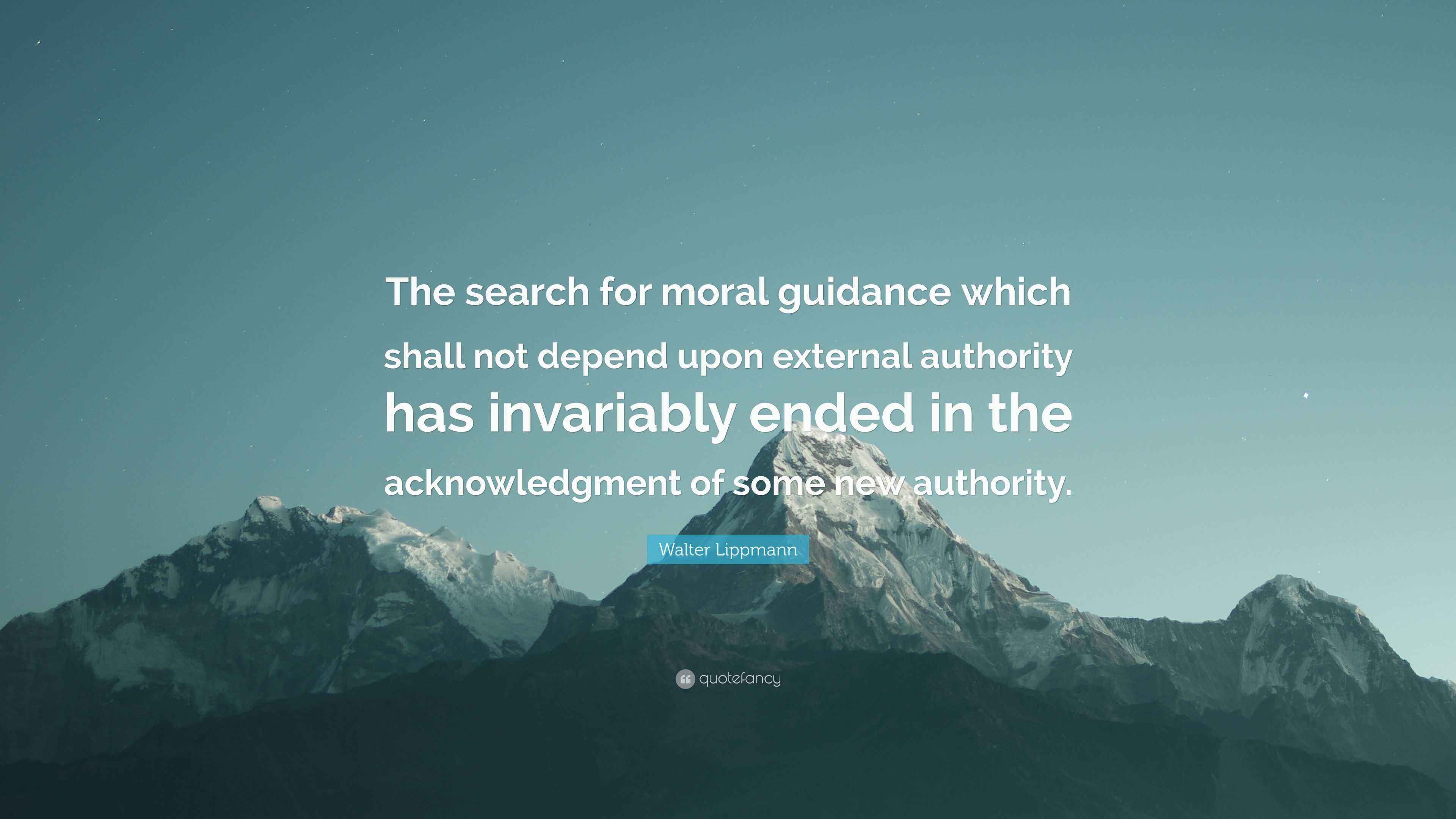 Walter Lippmann Quote: “The search for moral guidance which shall not ...