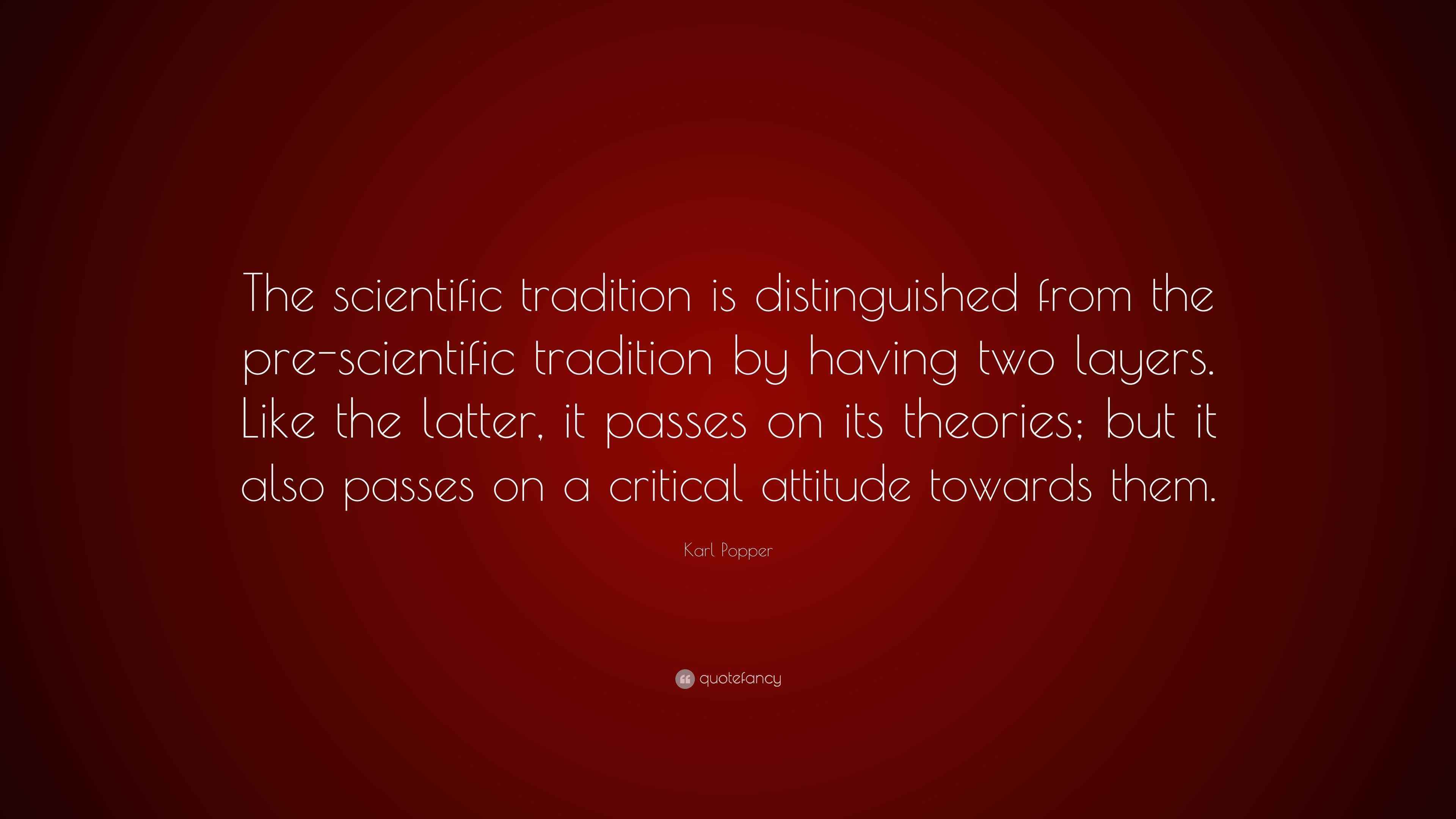Karl Popper Quote: “The scientific tradition is distinguished from the ...