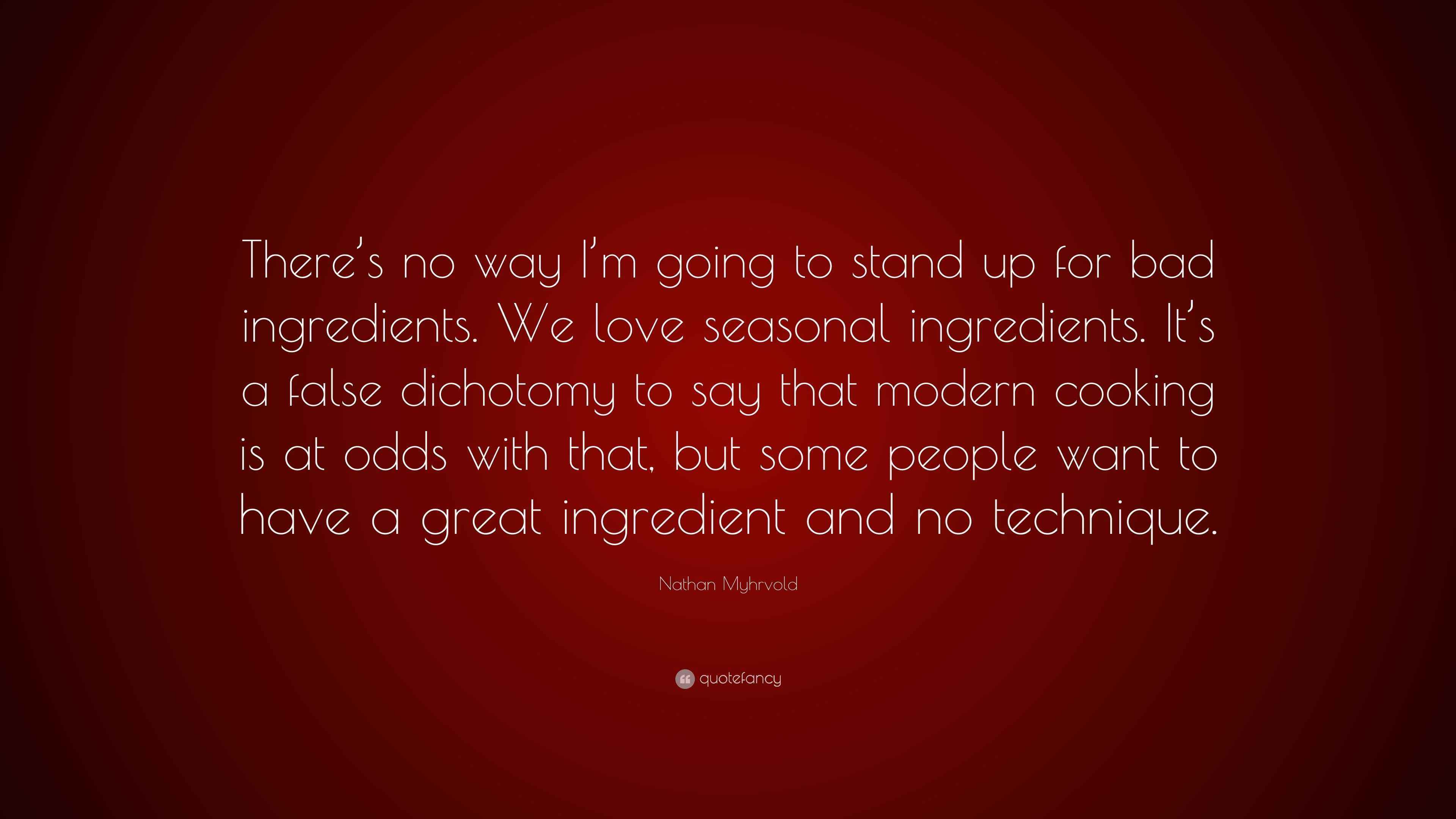 Nathan Myhrvold Quote: “There’s no way I’m going to stand up for bad ...