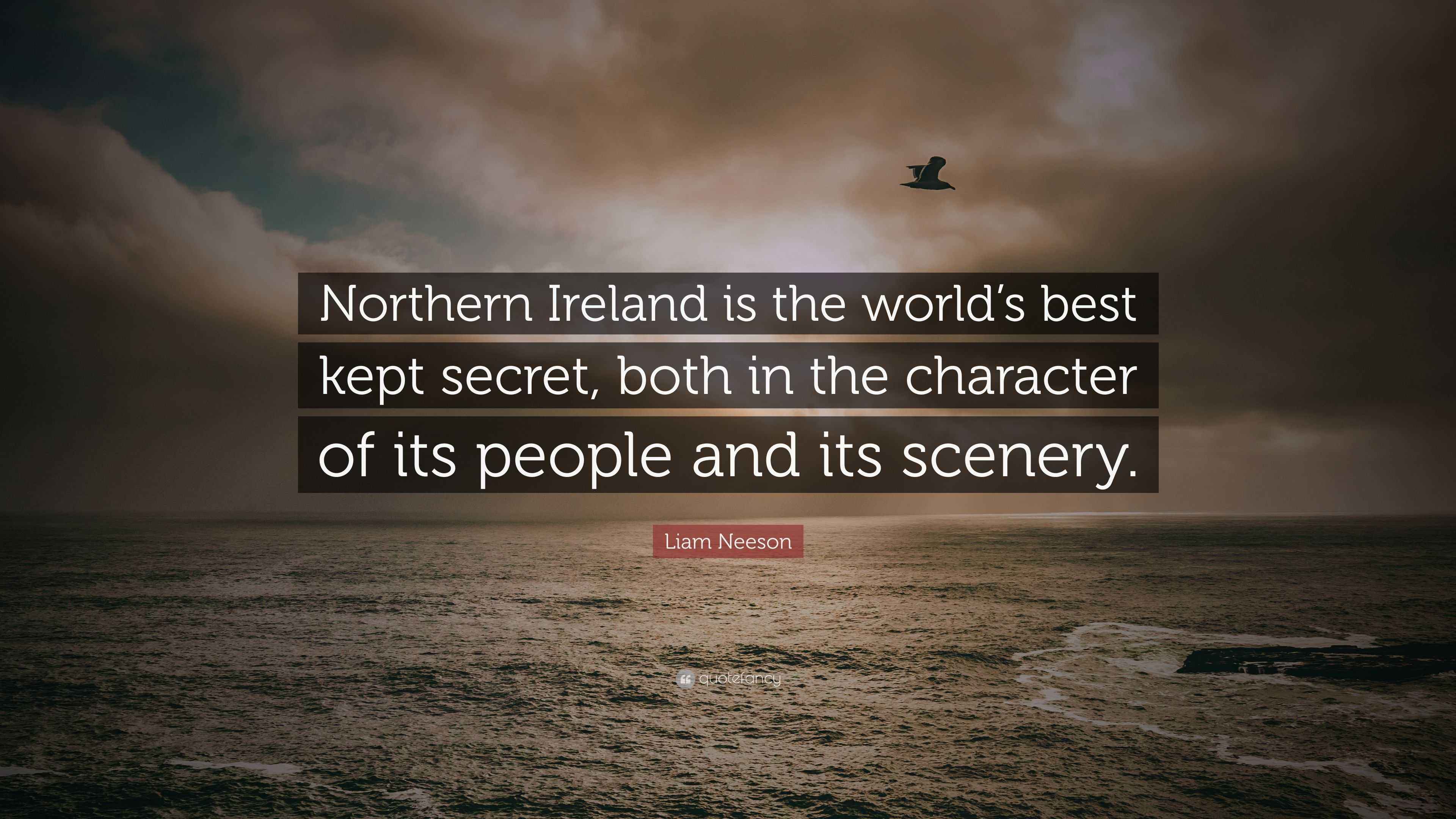 Liam Neeson Quote: “Northern Ireland is the world’s best kept secret ...