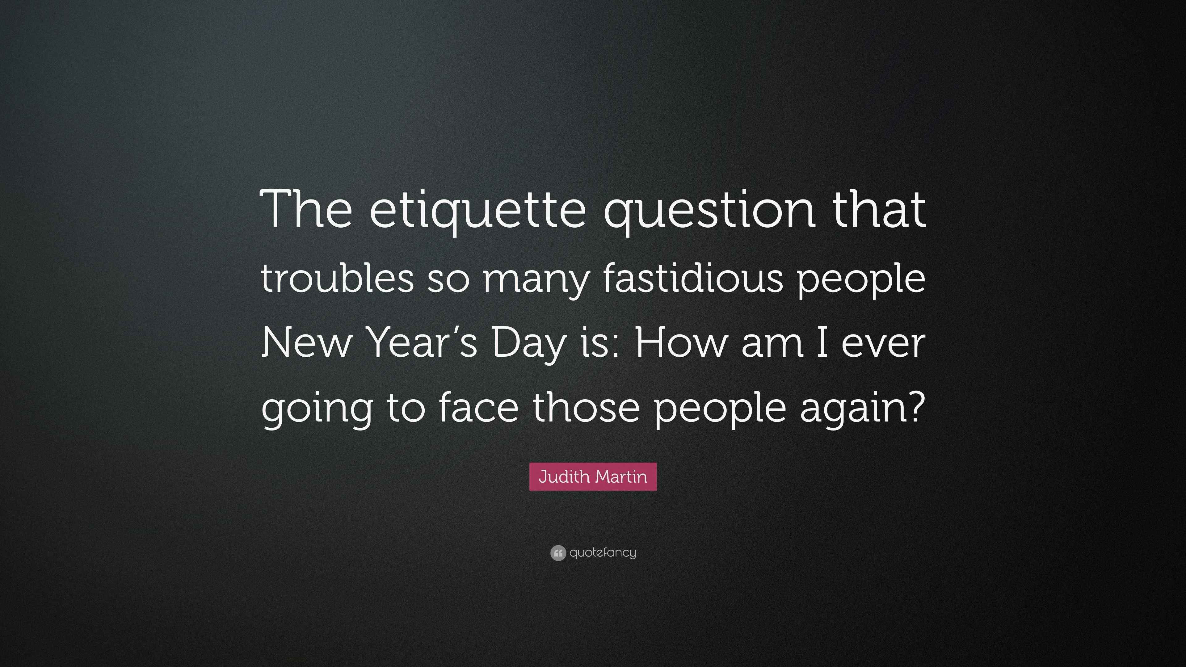 Judith Martin Quote: “The etiquette question that troubles so many ...