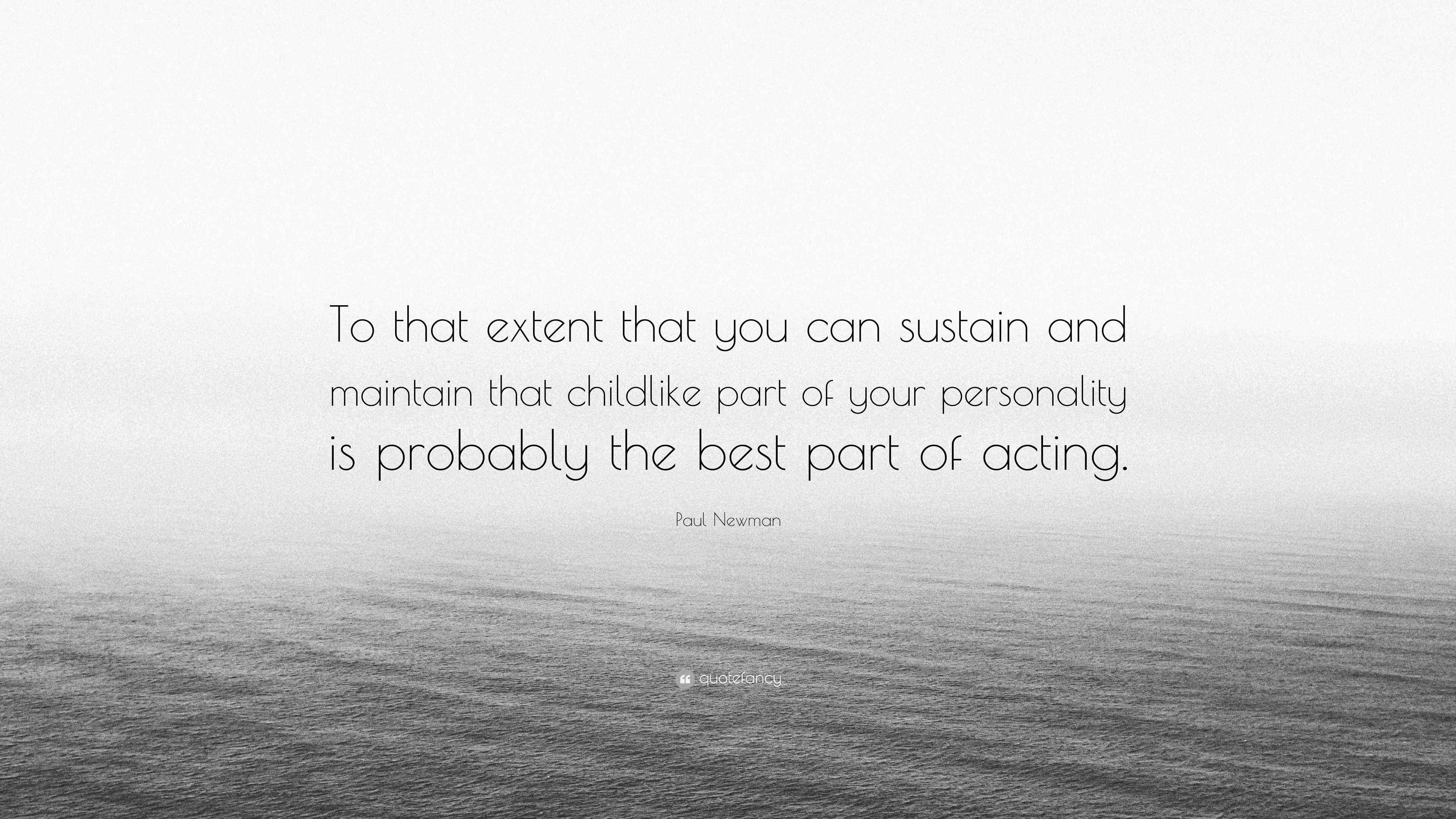 Paul Newman Quote: “To that extent that you can sustain and maintain ...