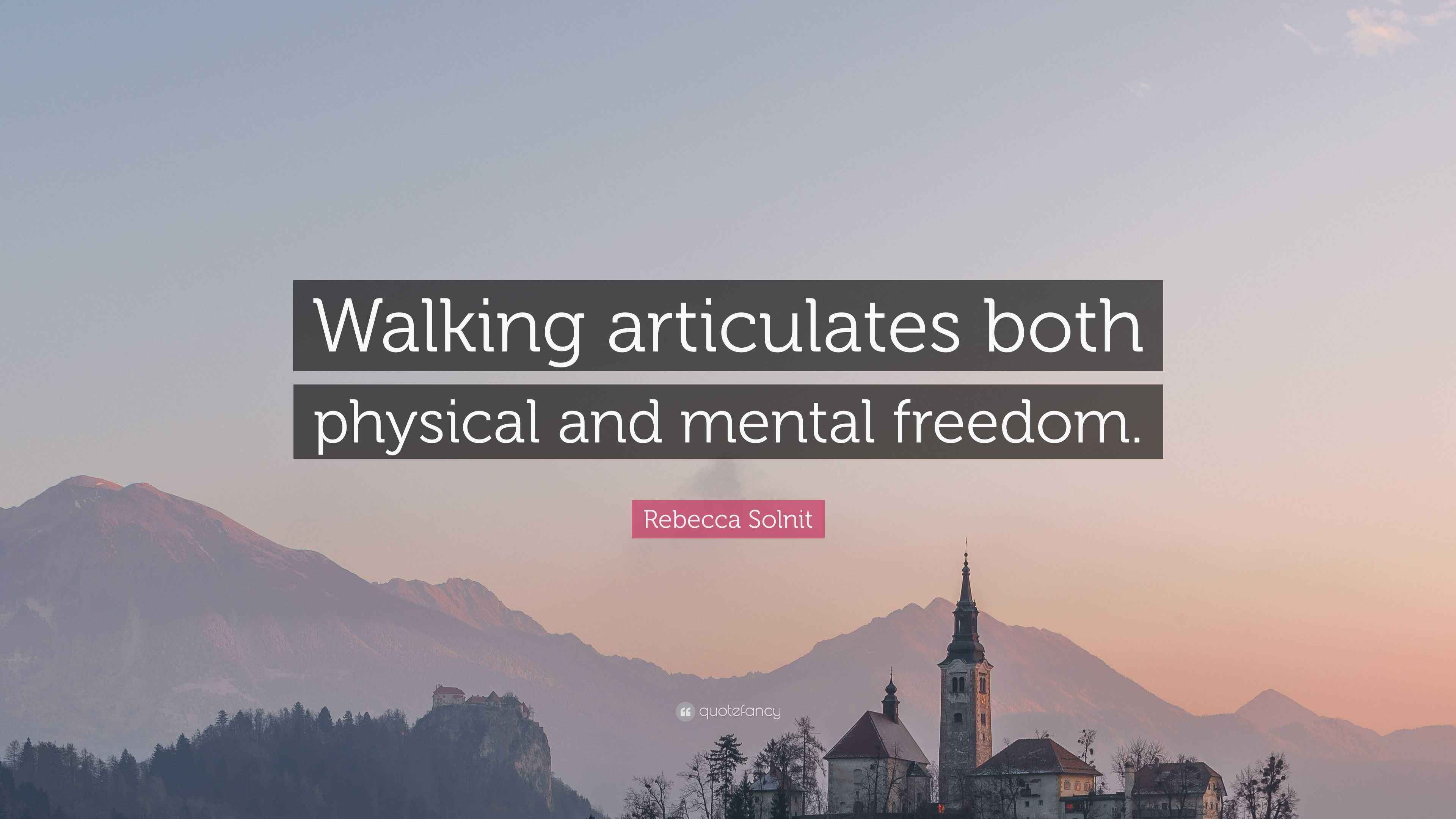Rebecca Solnit Quote: “Walking articulates both physical and mental ...