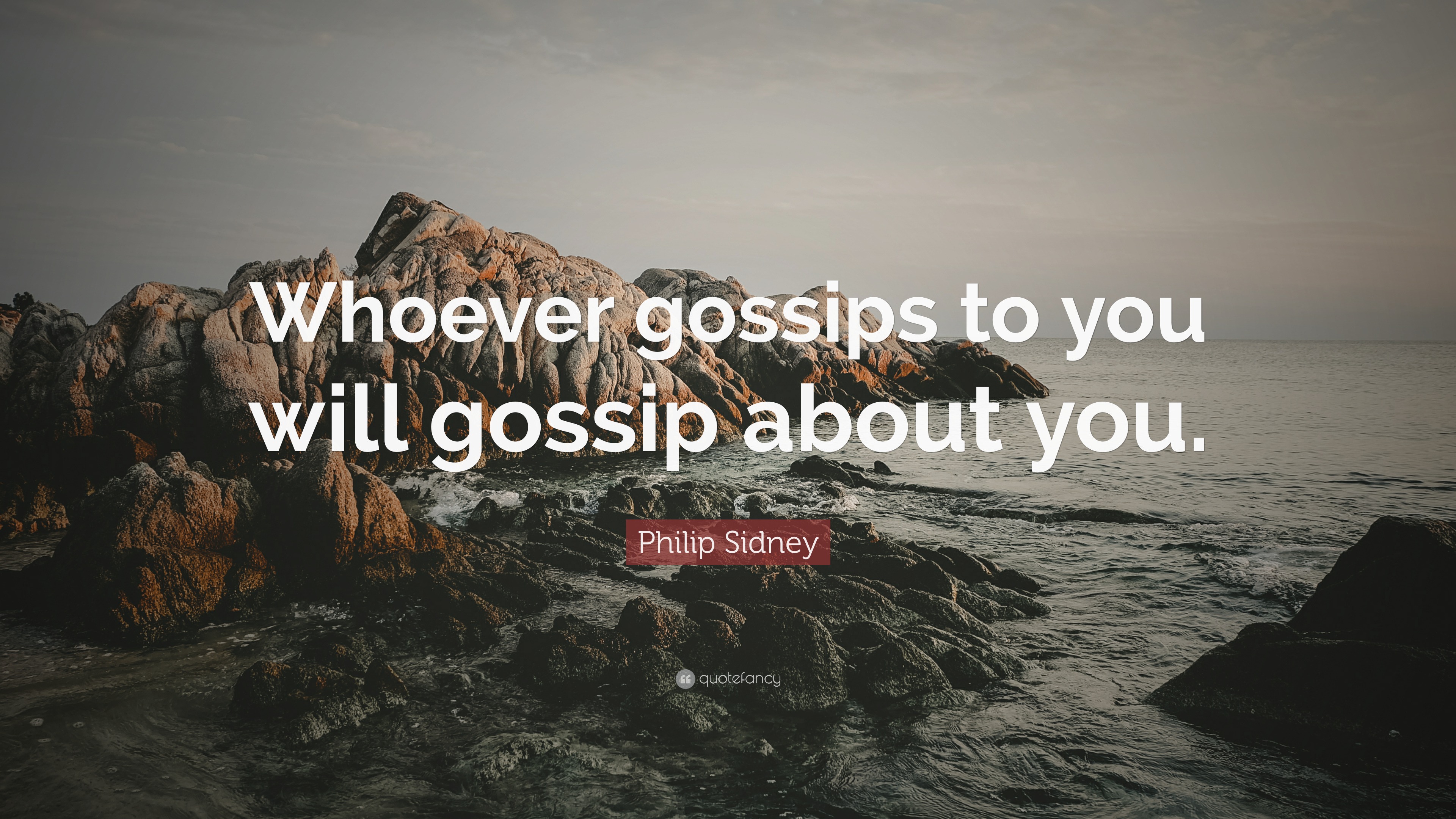 Philip Sidney Quote: “Whoever gossips to you will gossip about you.”