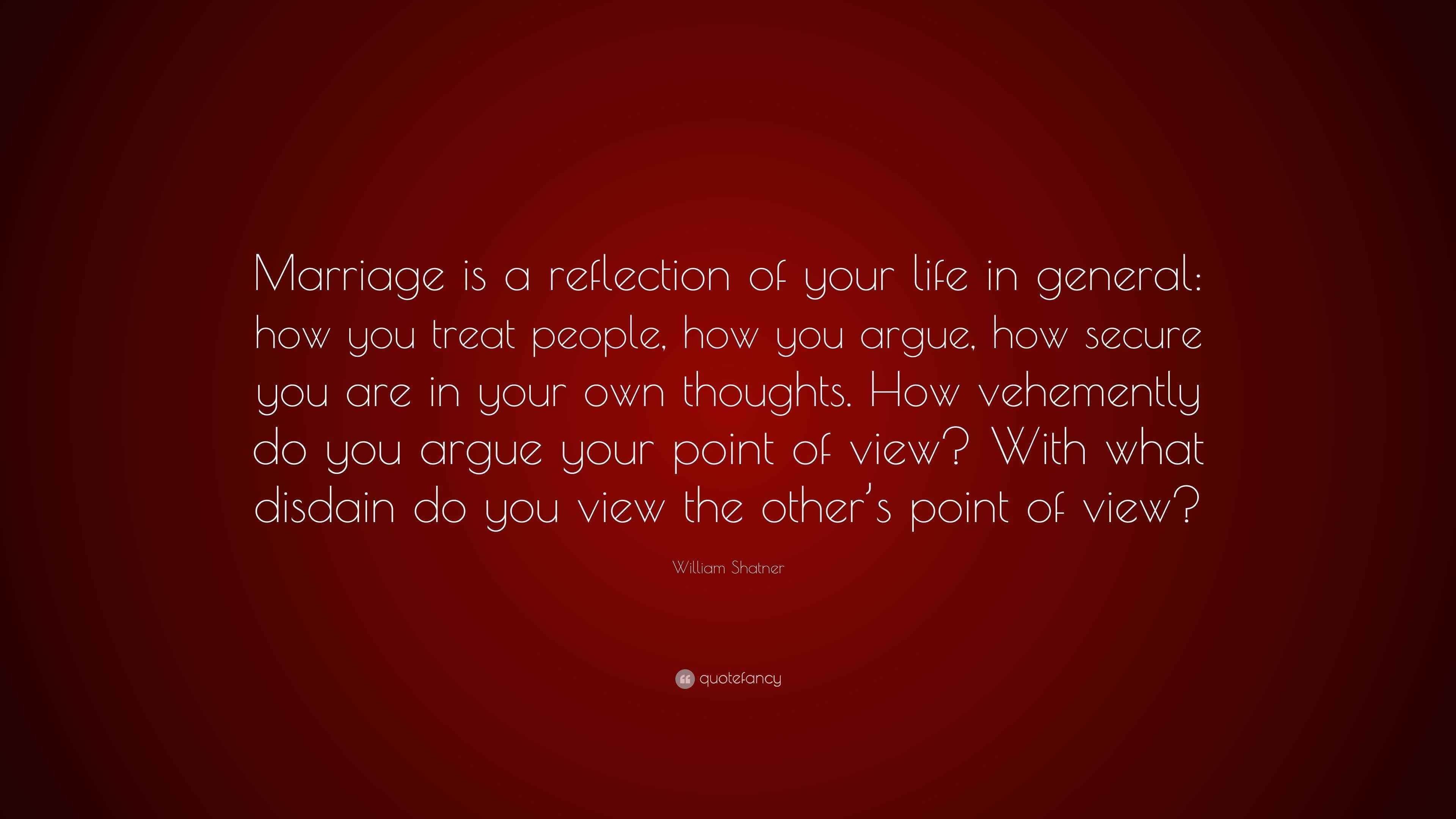 William Shatner Quote: “Marriage is a reflection of your life in ...