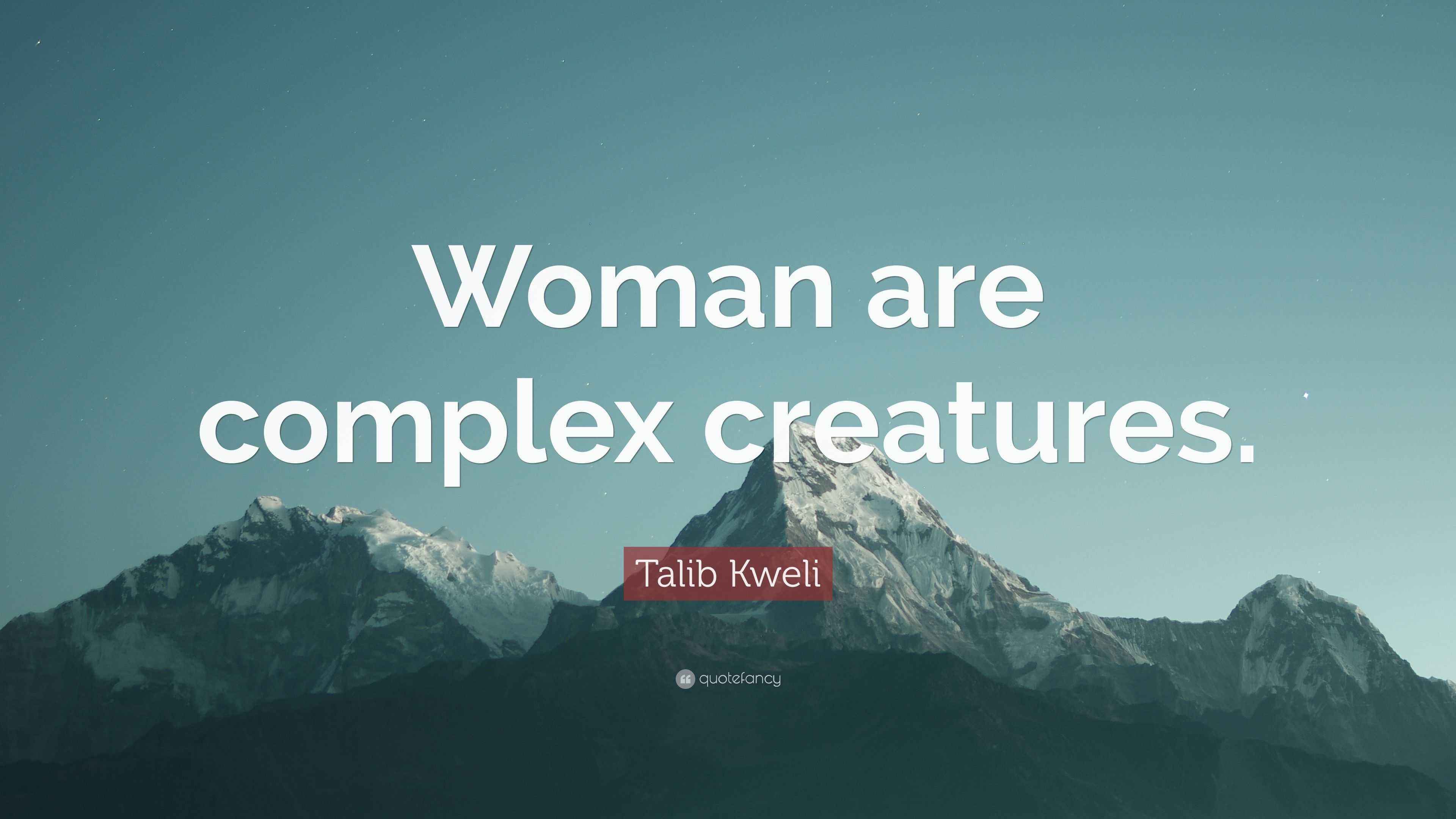 Talib Kweli Quote: “Woman are complex creatures.”