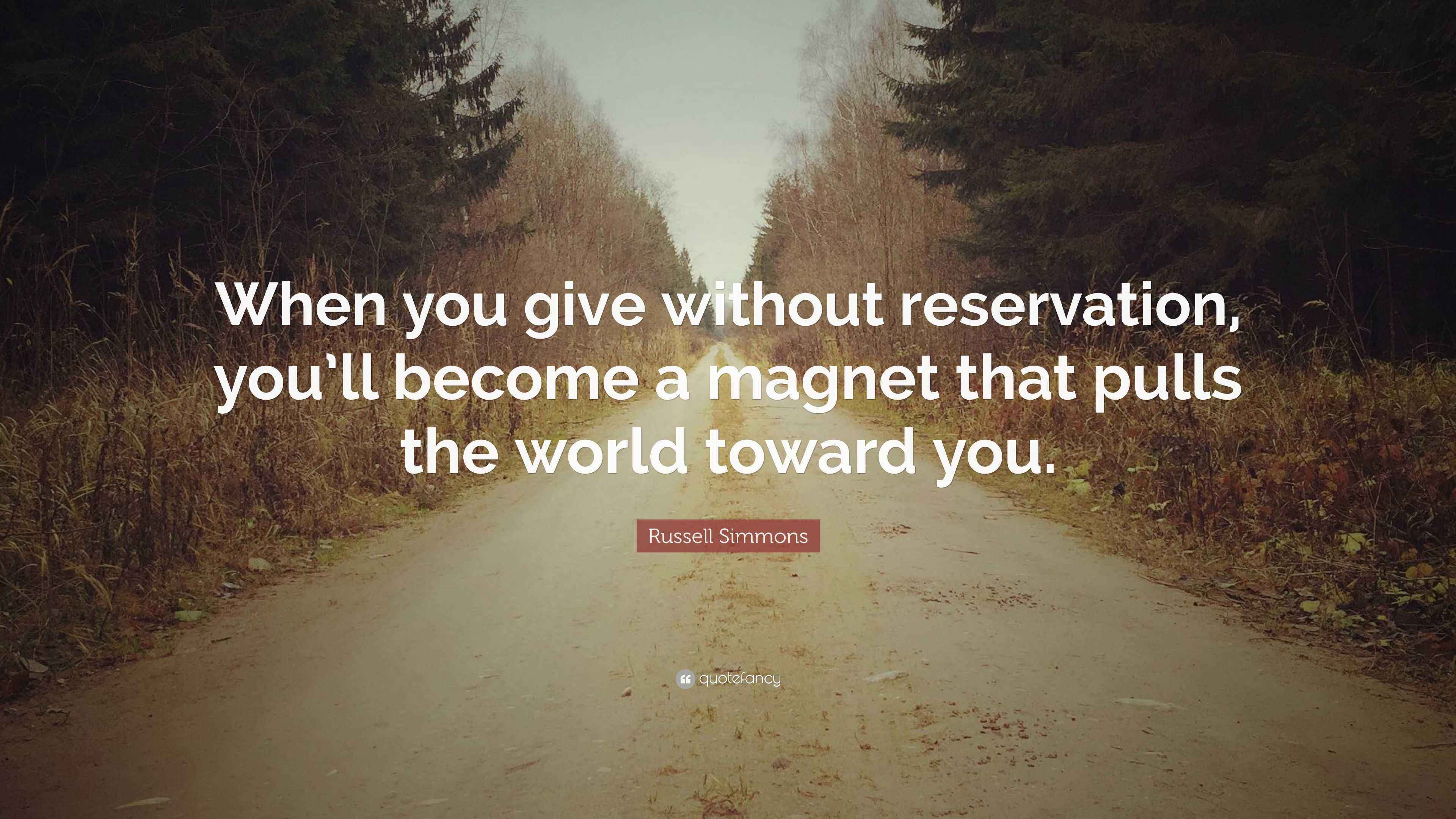 Russell Simmons Quote: “When you give without reservation, you’ll ...