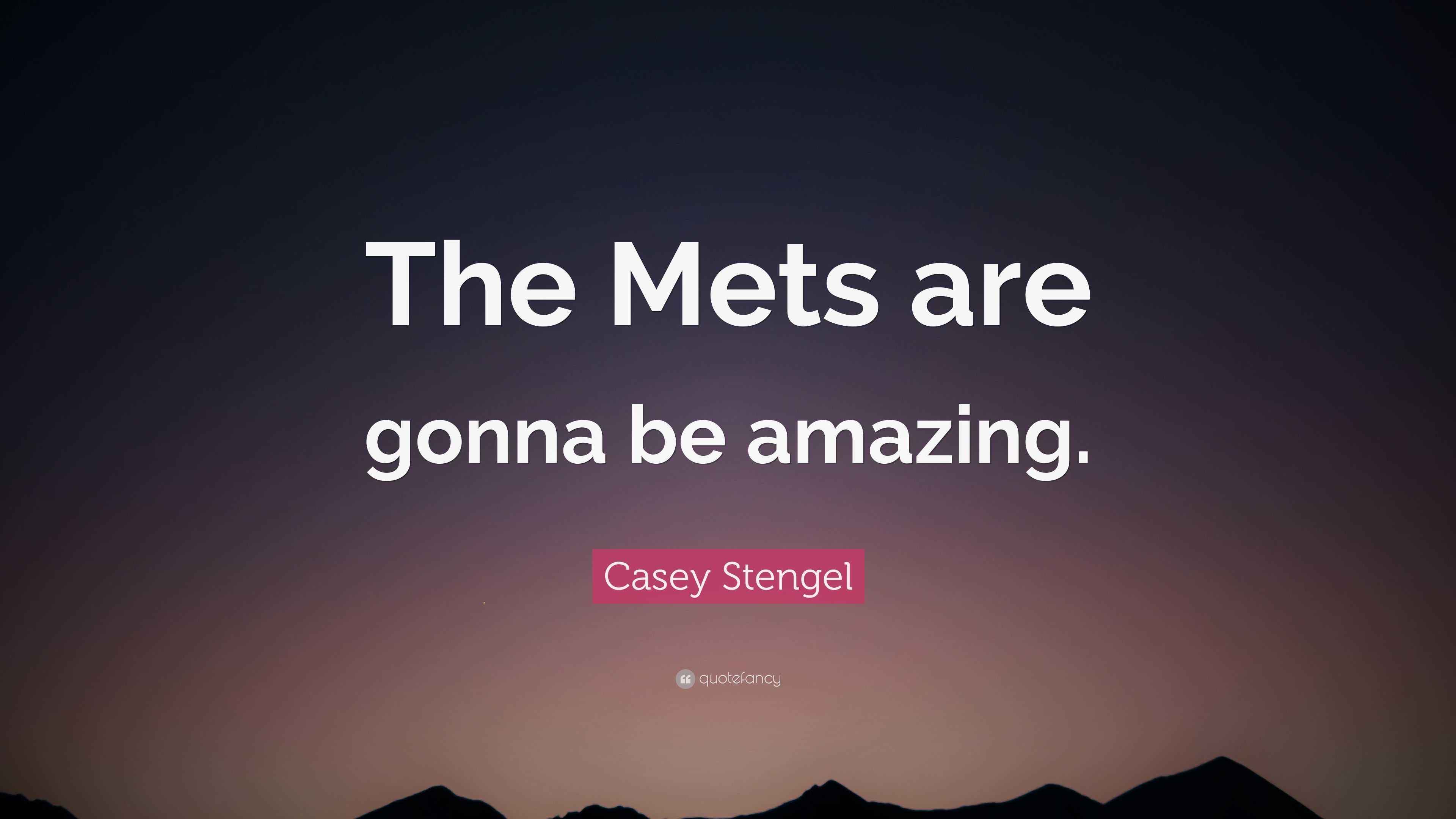 Casey Stengel Quote: “The Mets are gonna be amazing.”