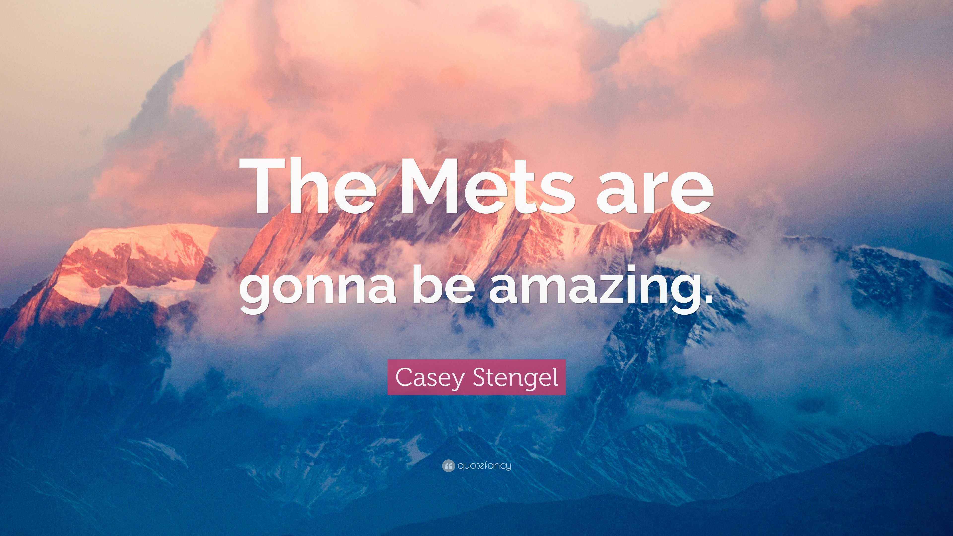 Casey Stengel Quote: “The Mets are gonna be amazing.”